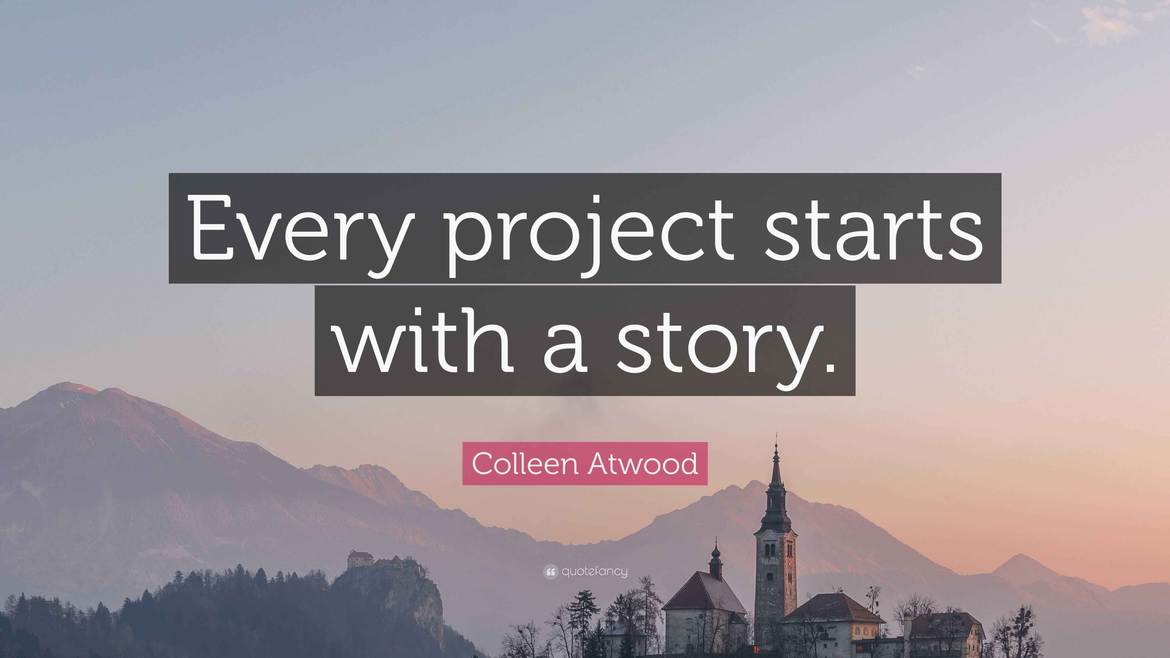 Colleen Atwood Quote: “Every project starts with a story.”