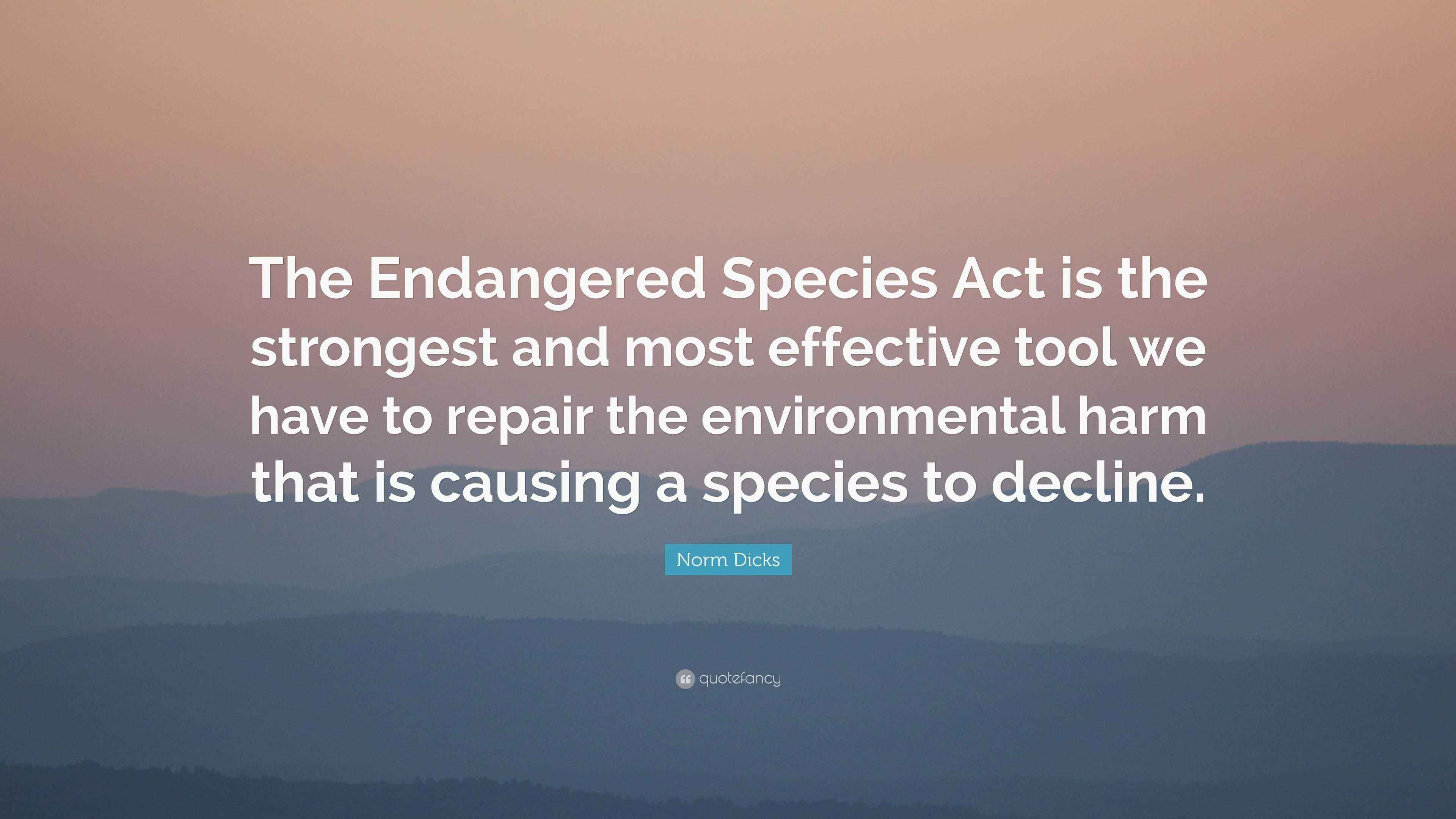 Norm Dicks Quote: “The Endangered Species Act is the strongest and most ...
