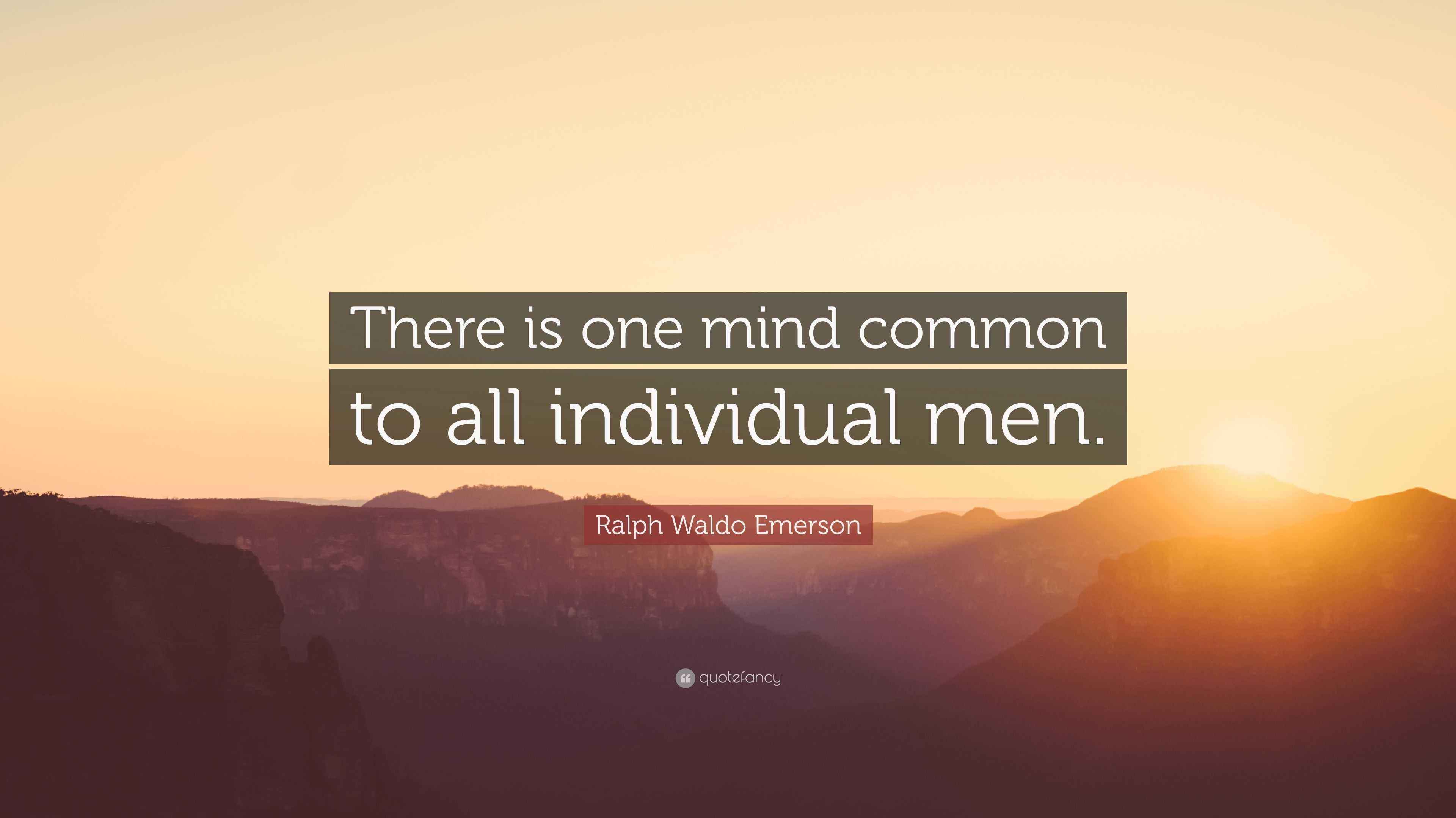Ralph Waldo Emerson Quote: “There is one mind common to all individual ...