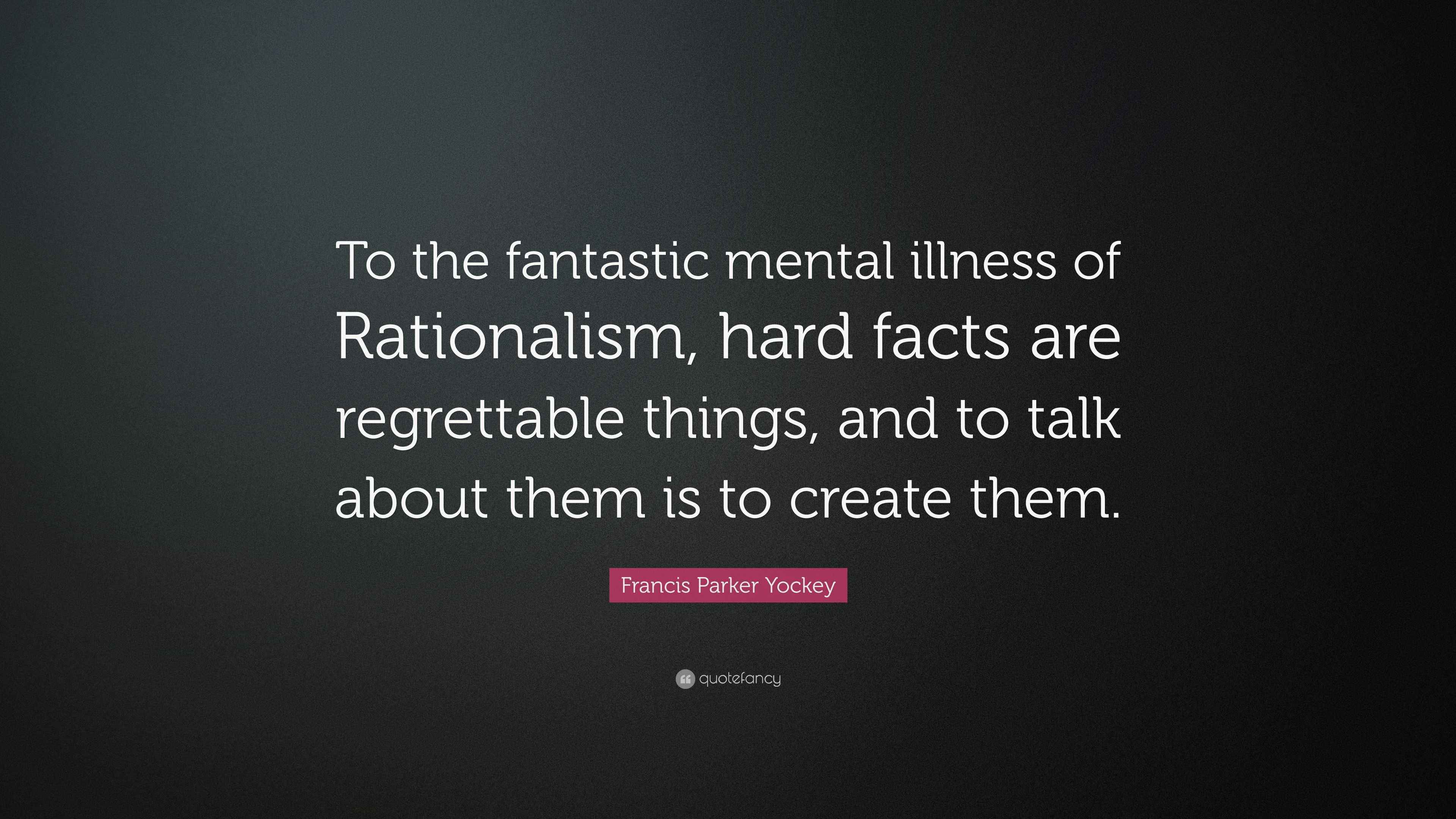 Francis Parker Yockey Quote: “To the fantastic mental illness of ...