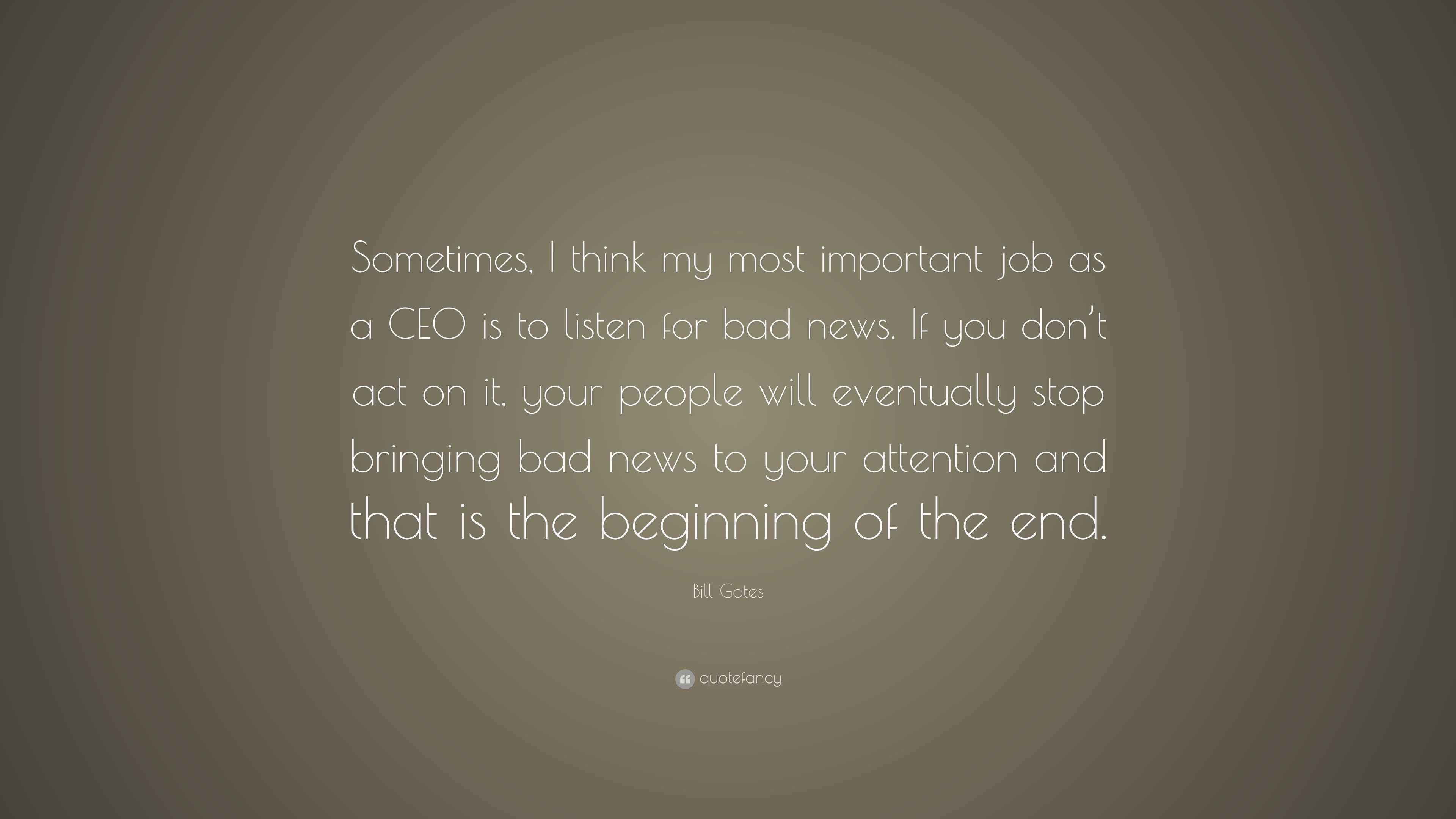 Bill Gates Quote: “Sometimes, I think my most important job as a CEO is ...