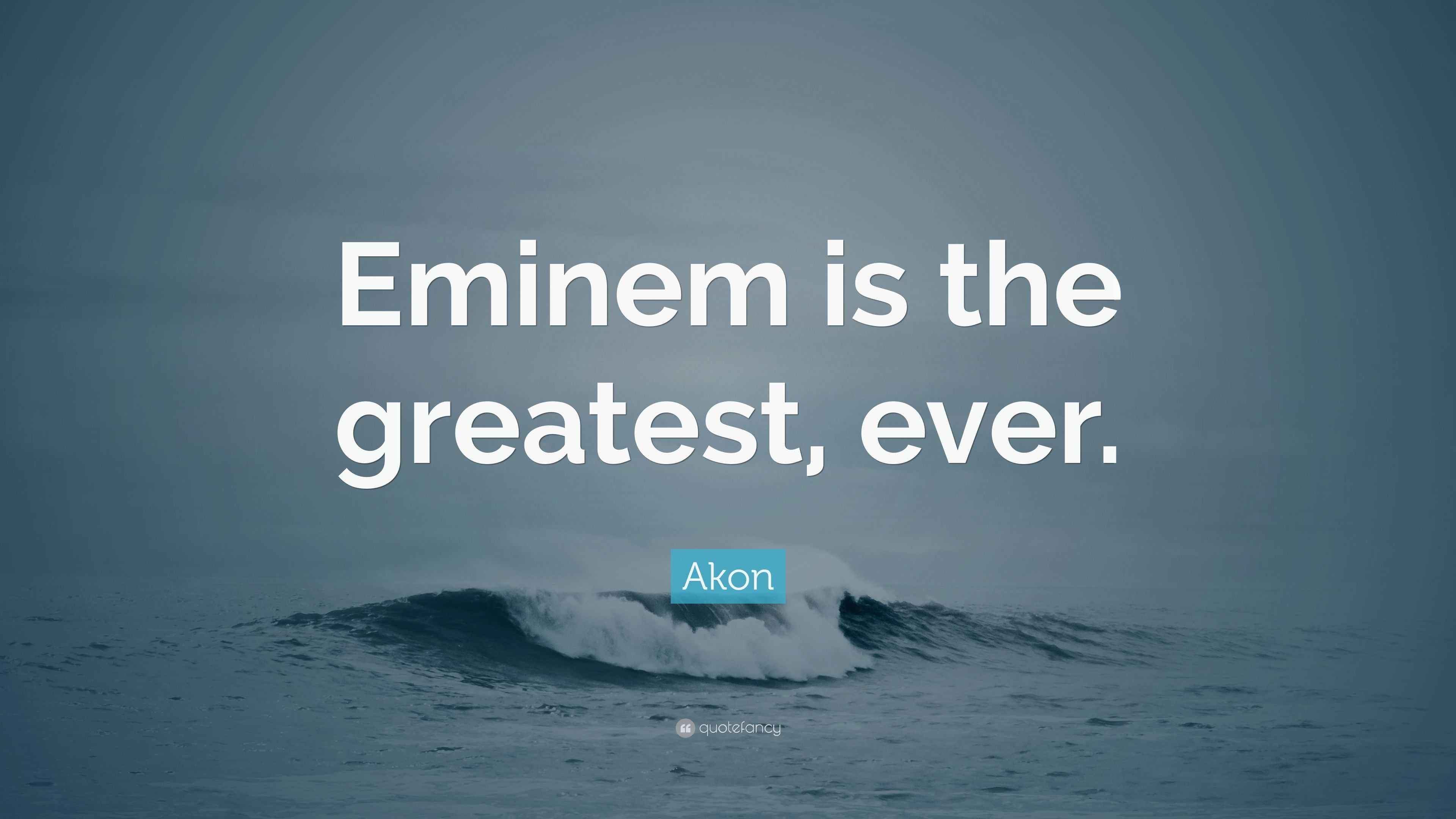 Akon Quote: “Eminem is the greatest, ever.”