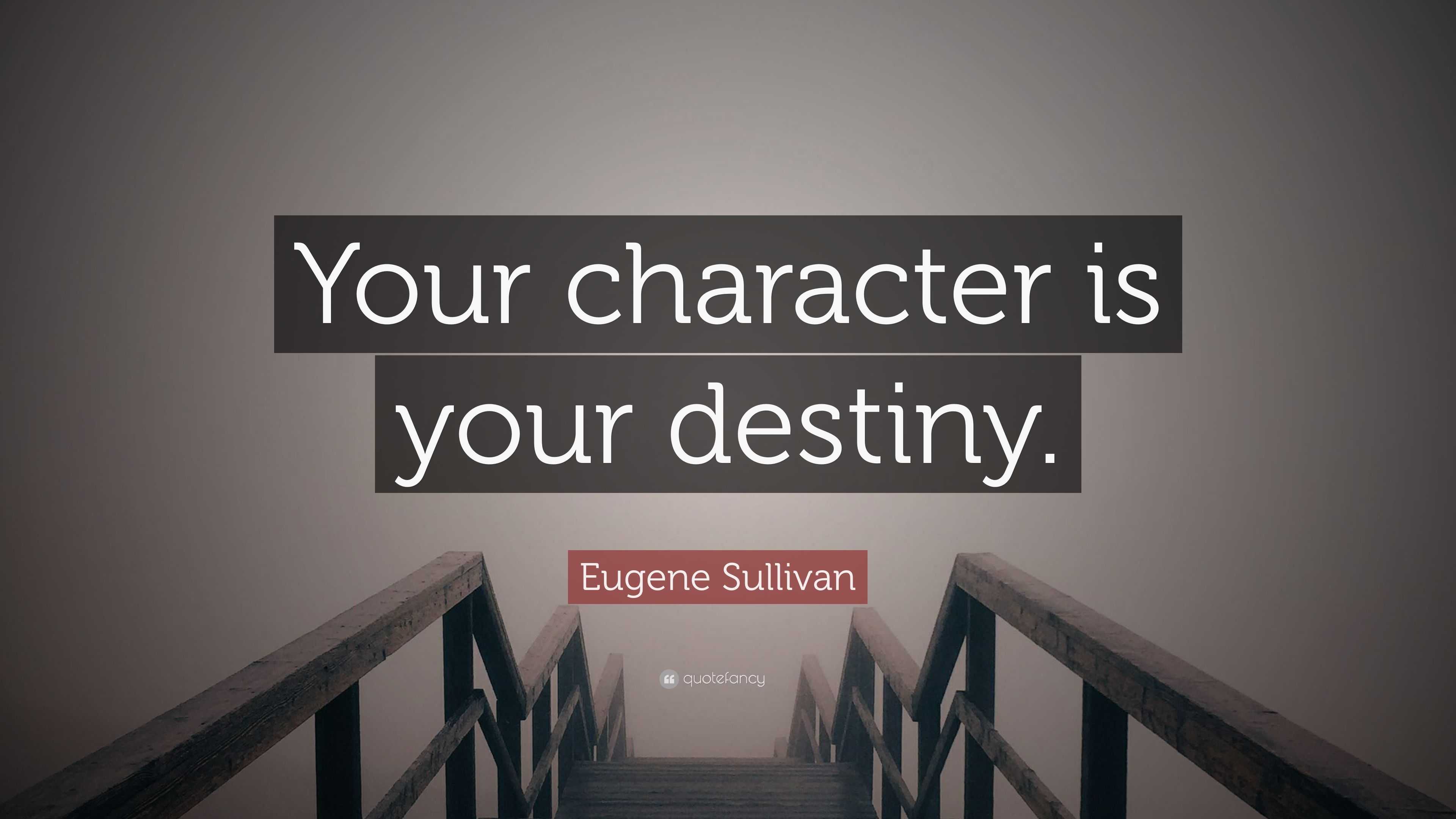 Character Is Destiny