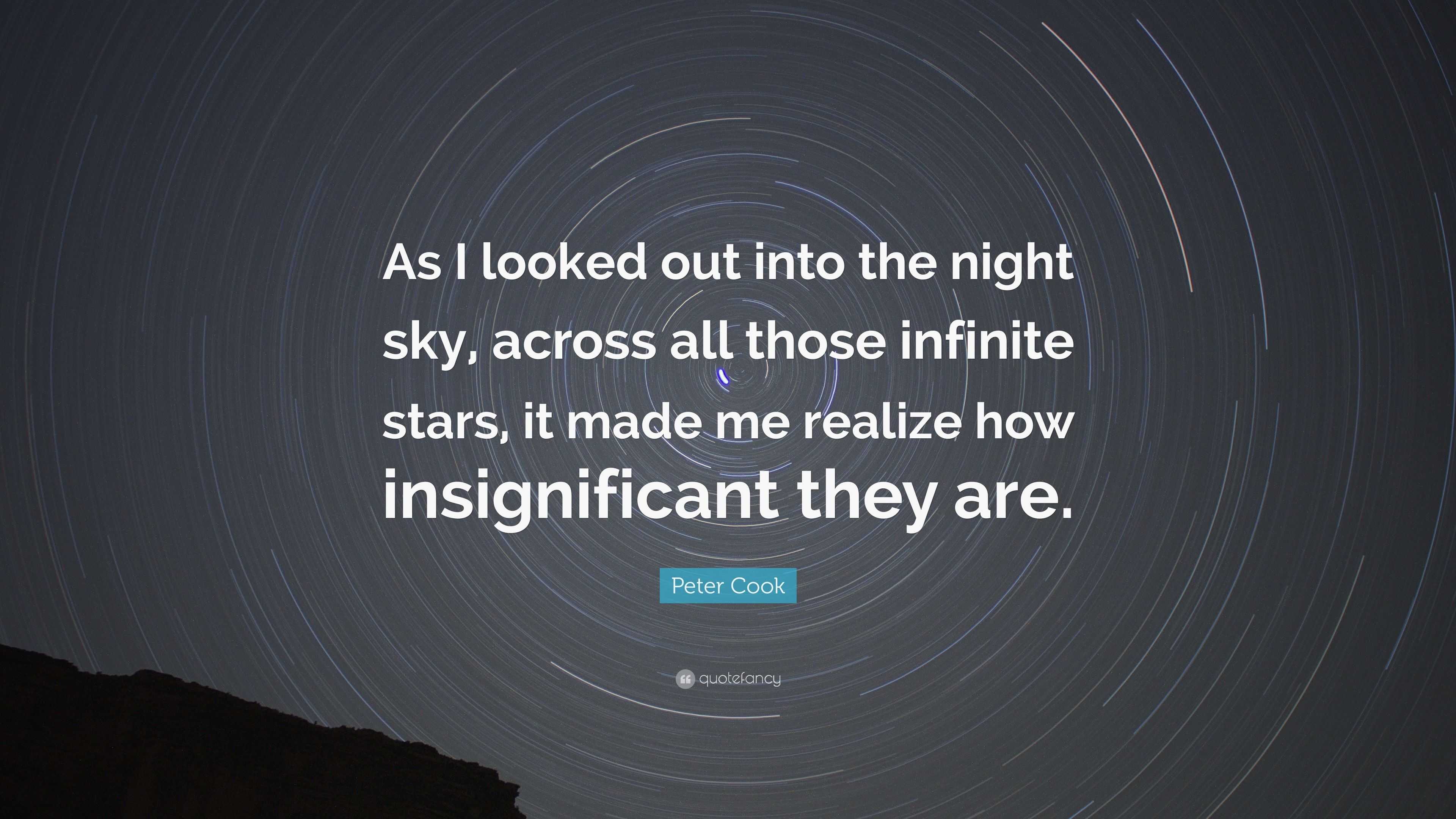 Peter Cook Quote: “As I looked out into the night sky, across all those ...