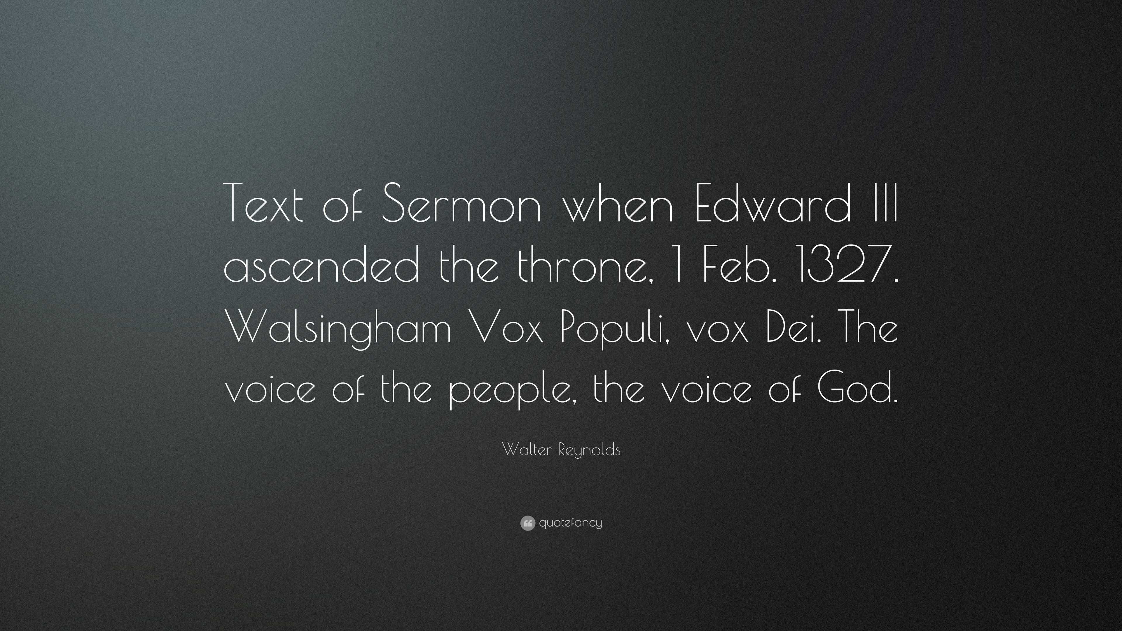 Walter Reynolds Quote: “Text of Sermon when Edward III ascended the ...