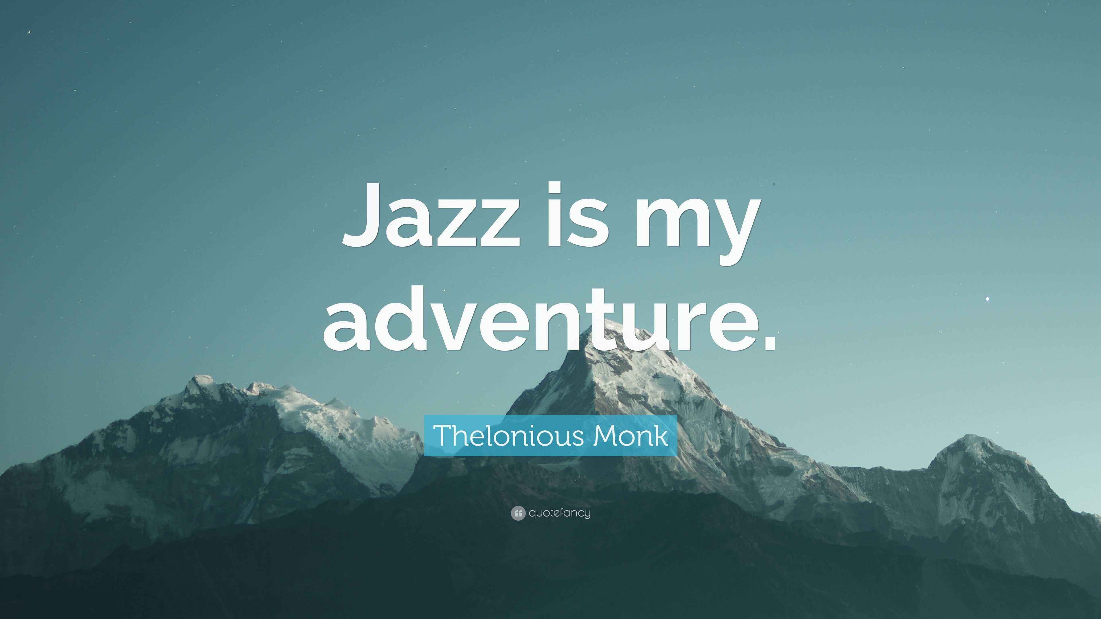 Thelonious Monk Quote: “Jazz is my adventure.”