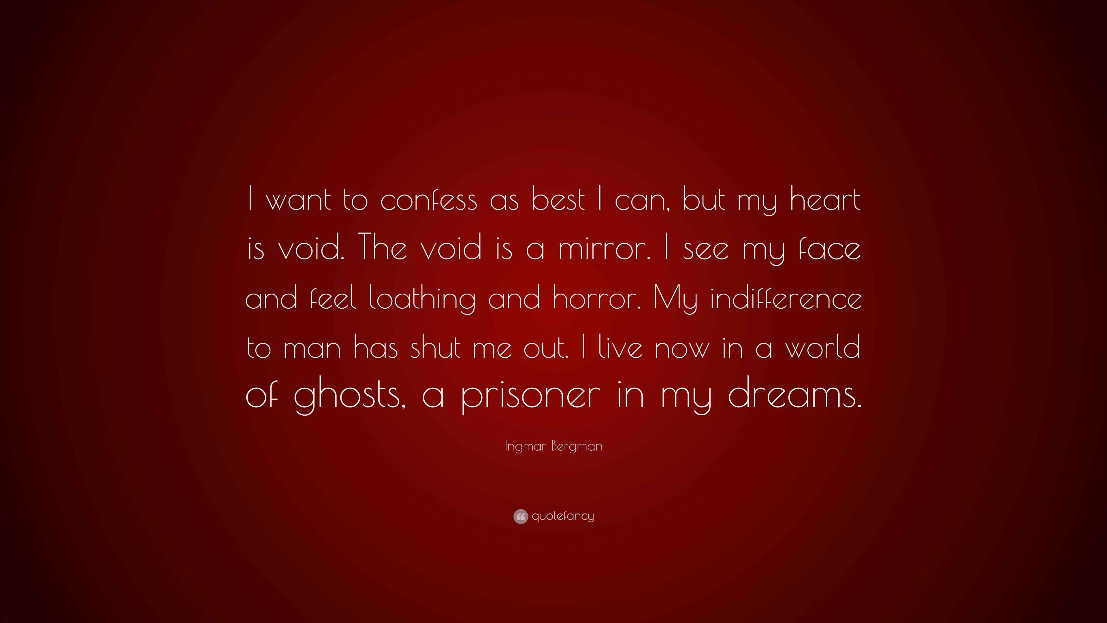 Ingmar Bergman Quote: “I want to confess as best I can, but my heart is ...