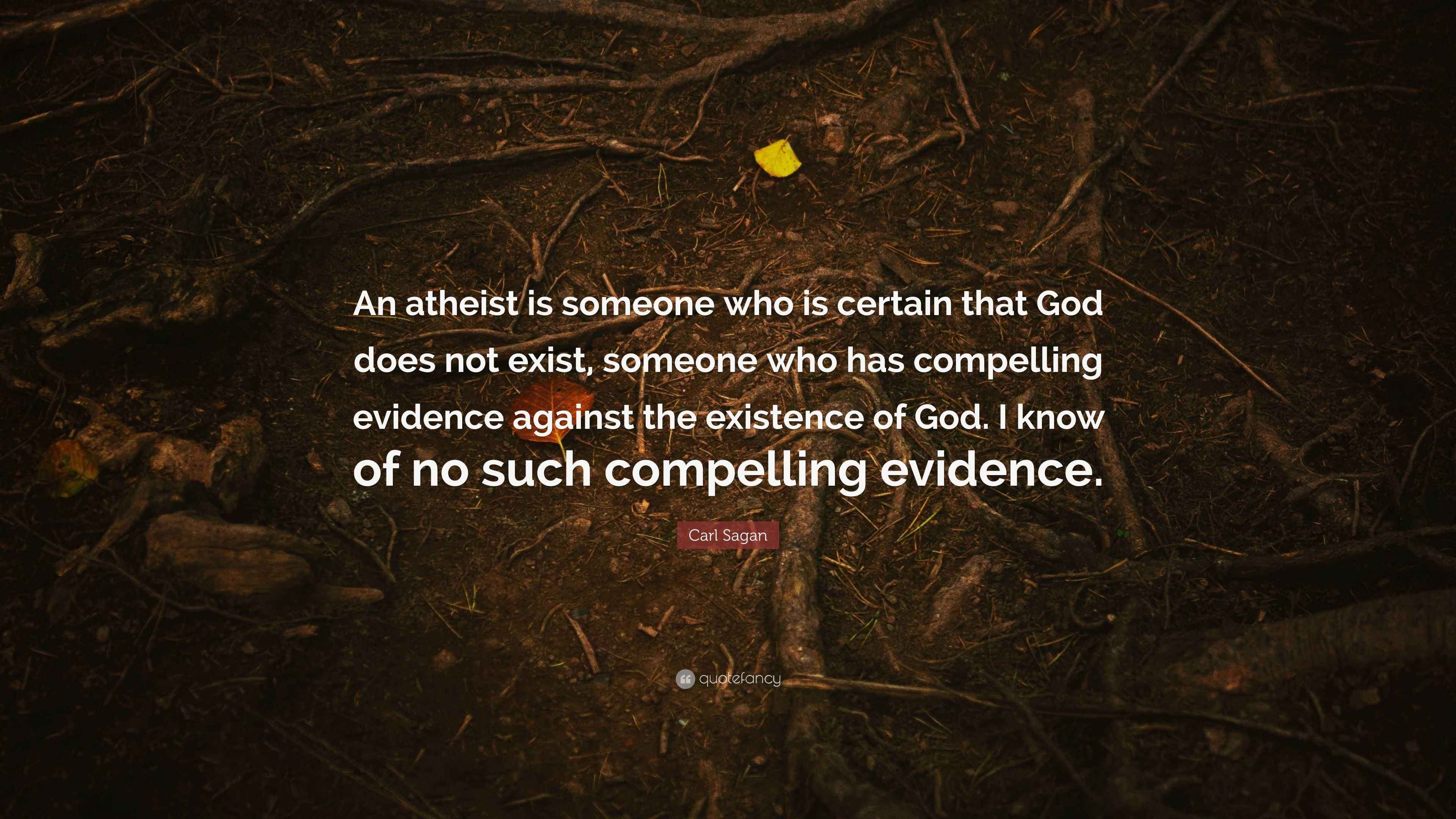 Carl Sagan Quote: “An atheist is someone who is certain that God does ...