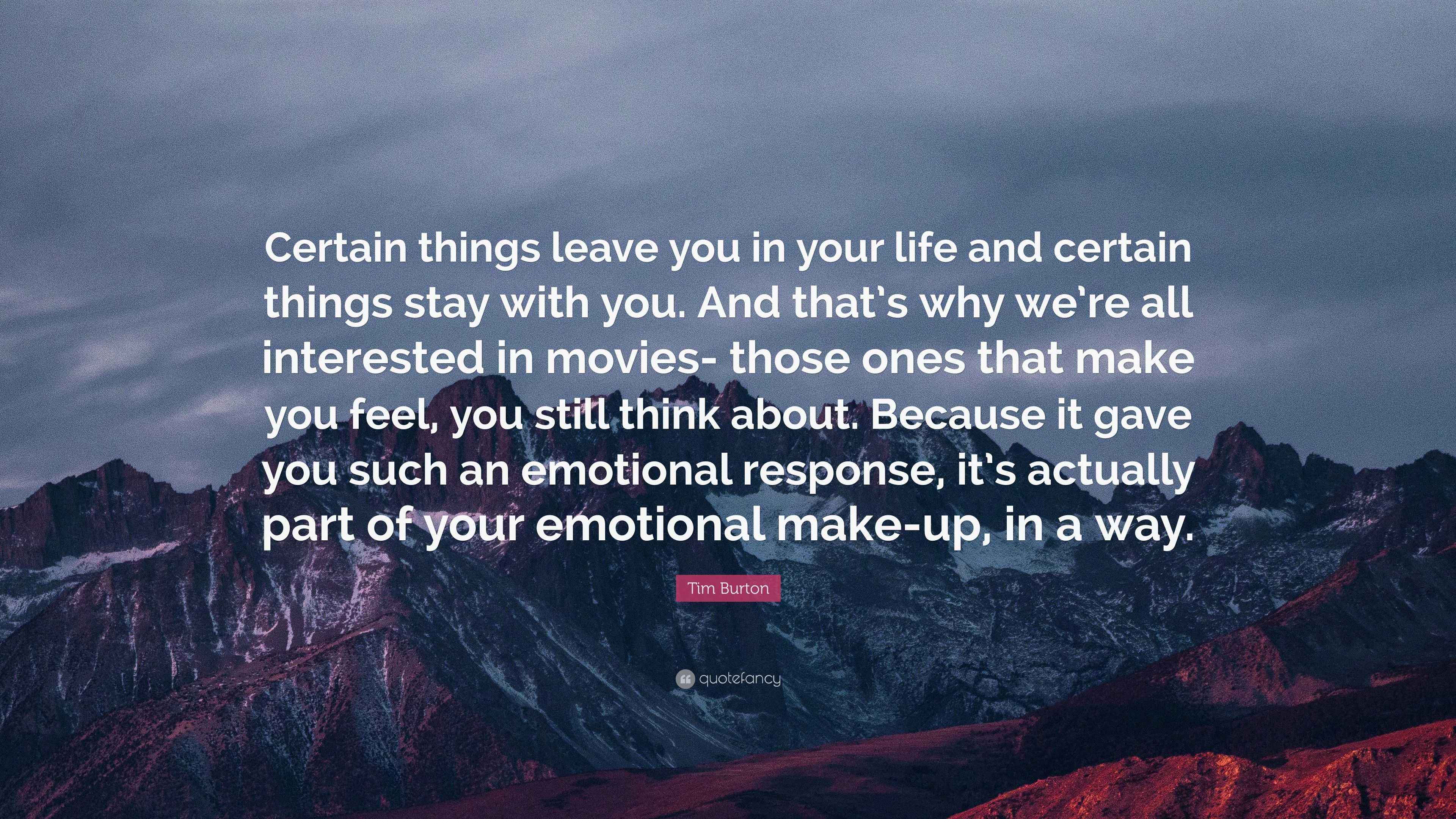 Tim Burton Quote: “Certain things leave you in your life and certain ...