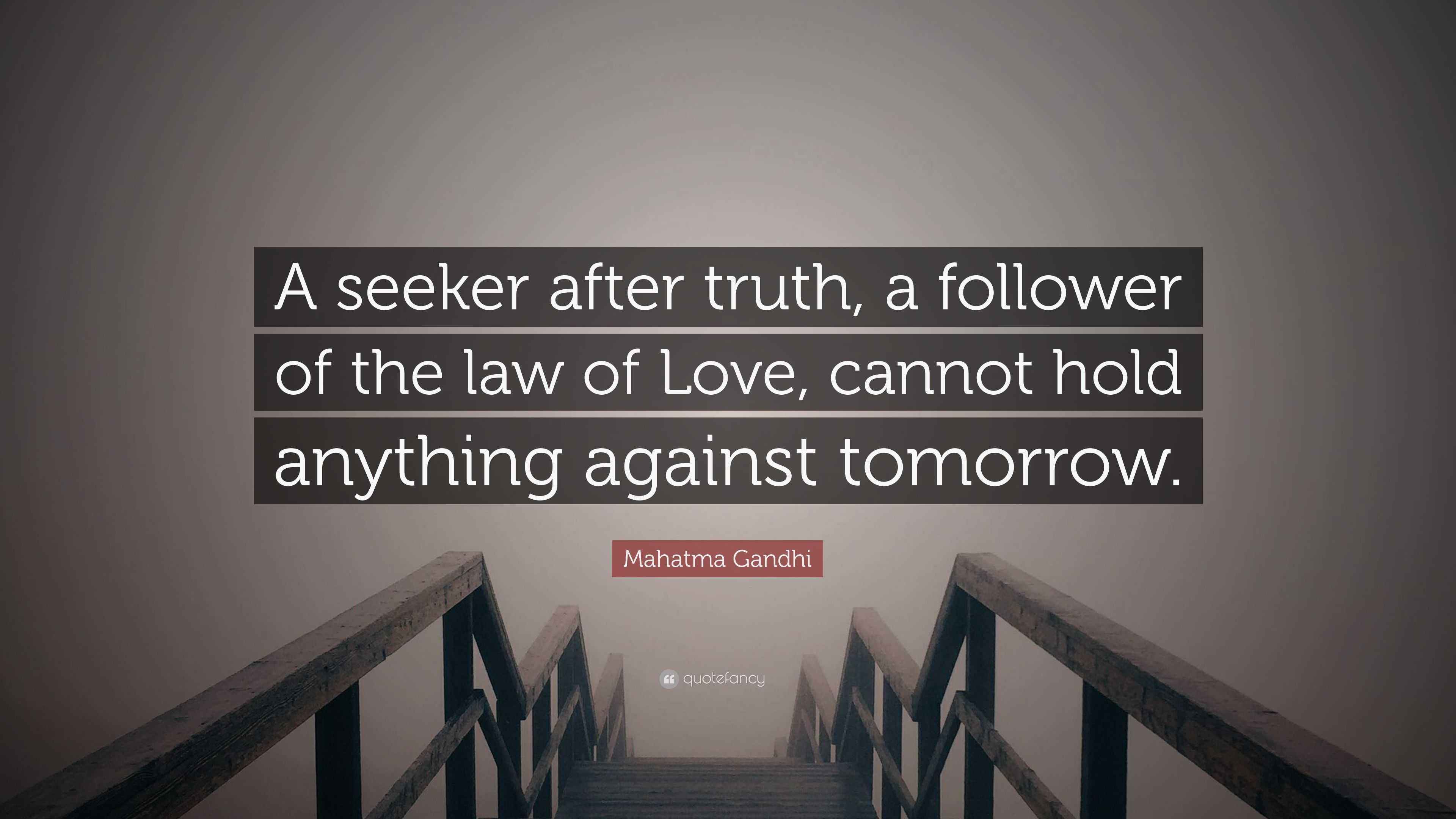 Mahatma Gandhi Quote: “A seeker after truth, a follower of the law of ...