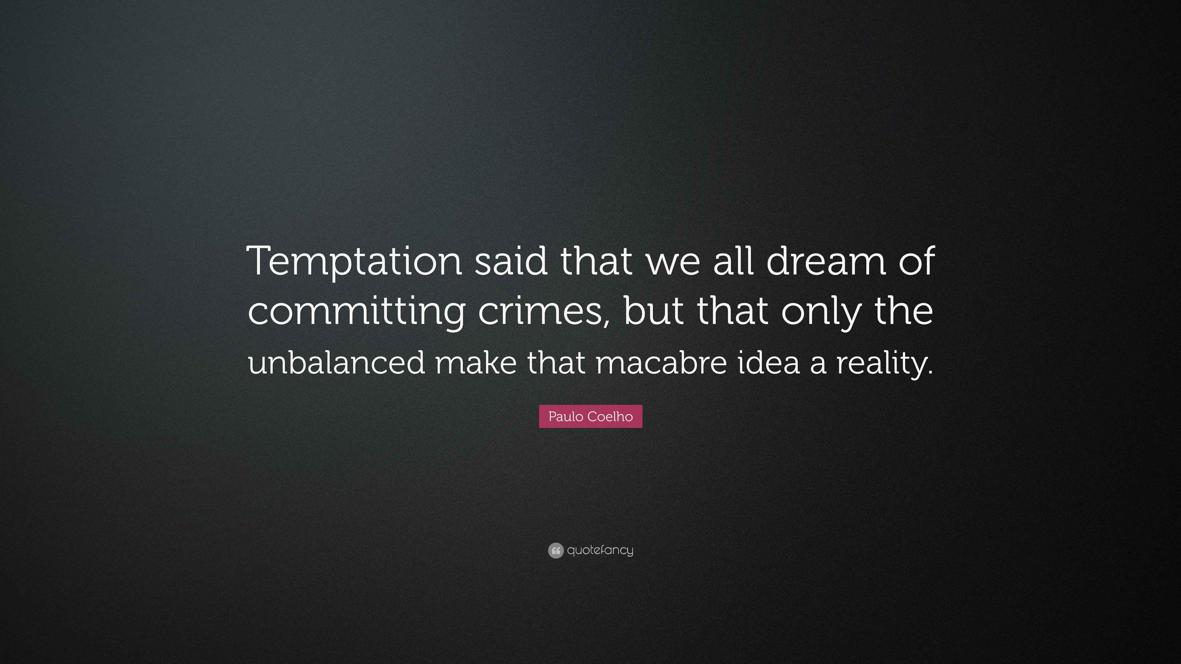 Paulo Coelho Quote: “Temptation said that we all dream of committing ...