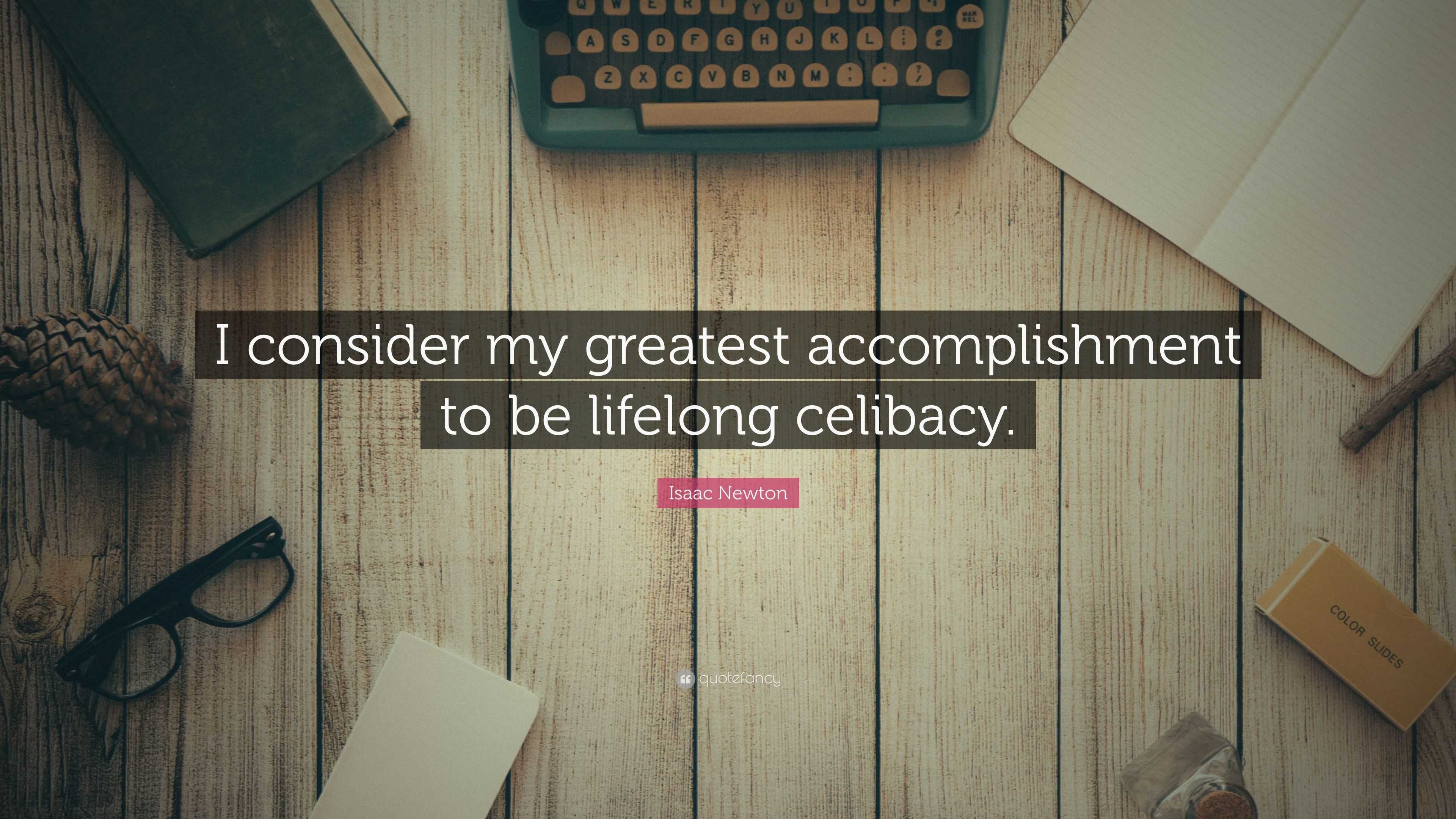 Isaac Newton Quote: “I consider my greatest accomplishment to be ...