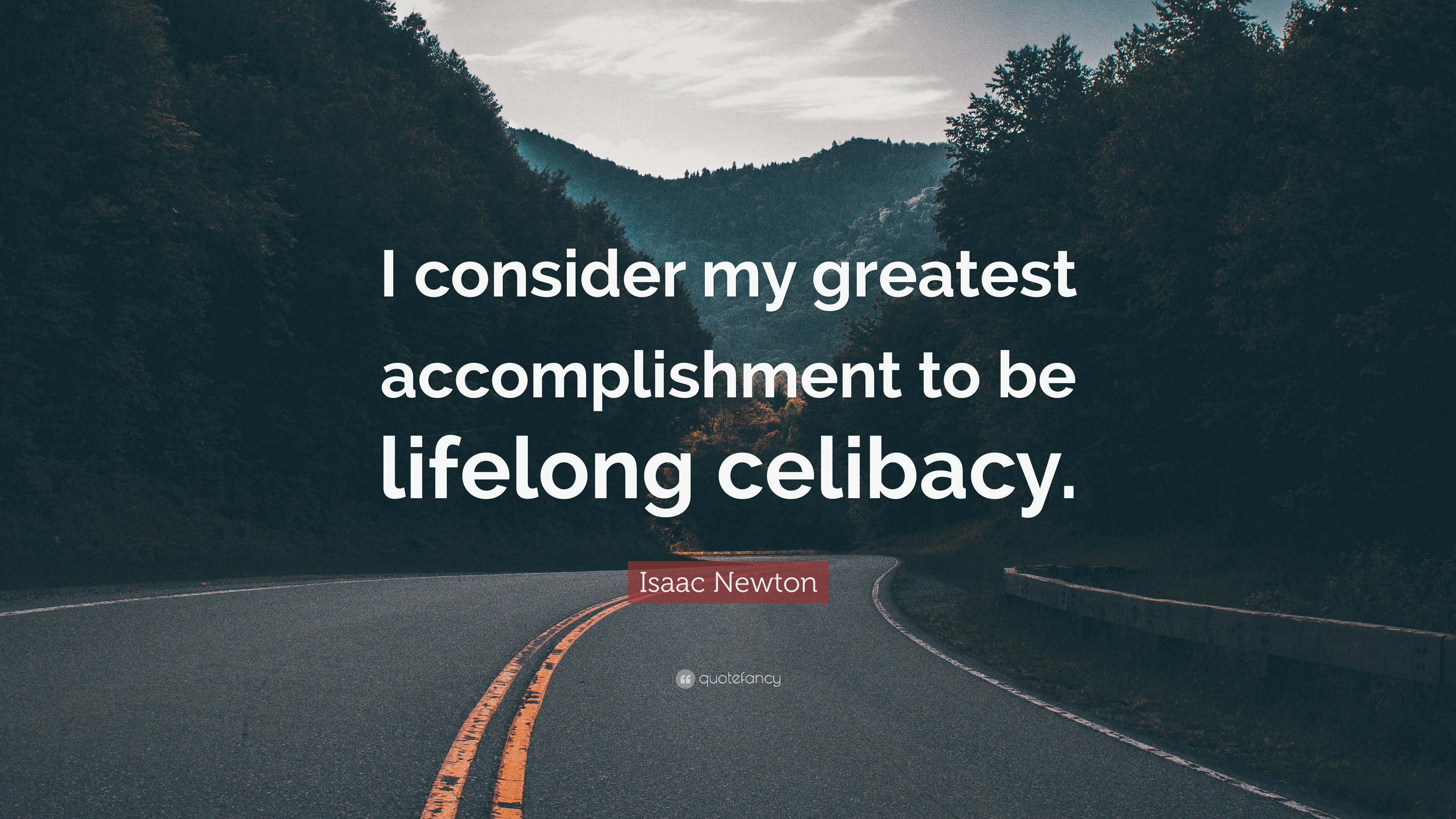 Isaac Newton Quote: “I consider my greatest accomplishment to be ...