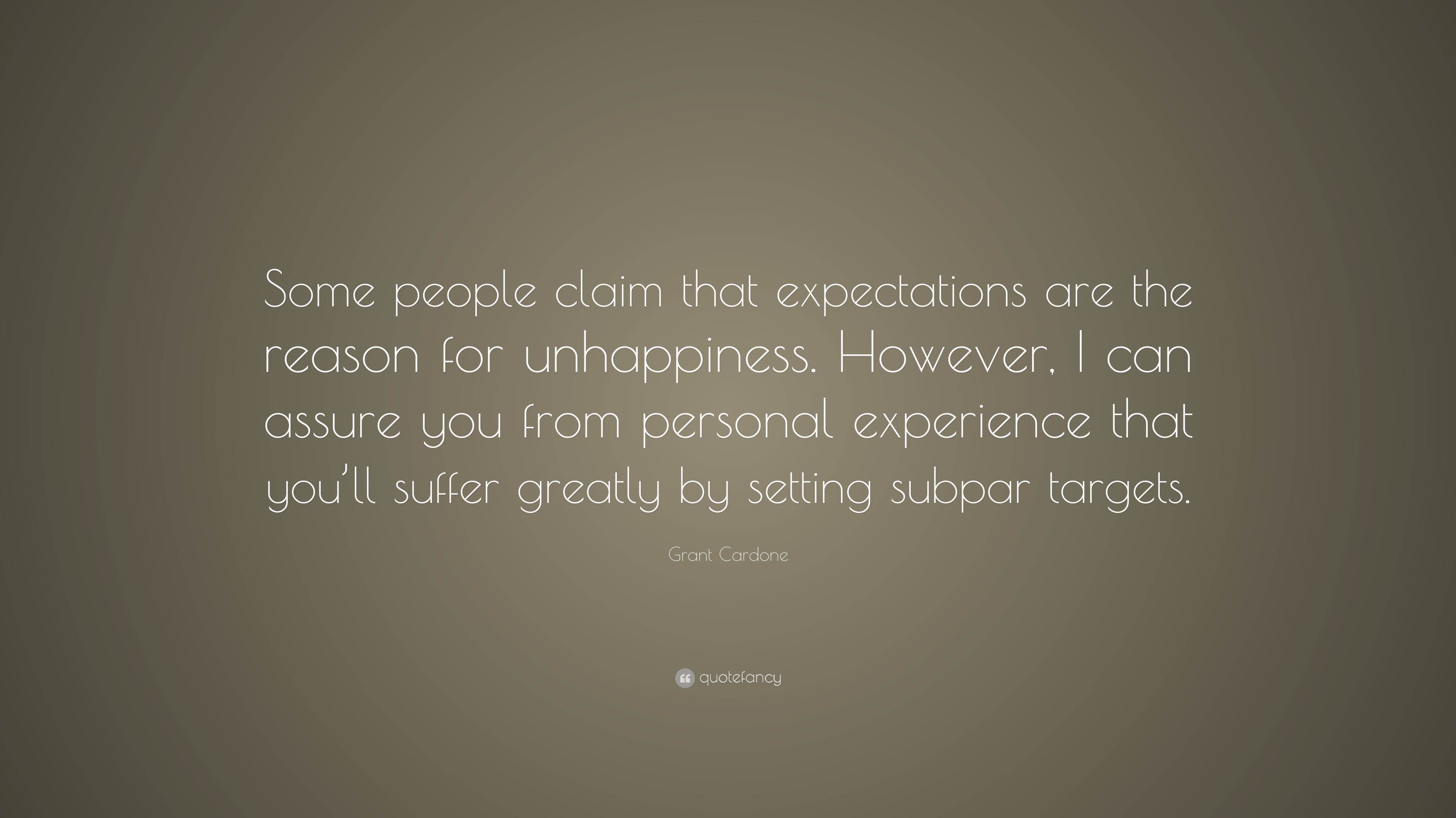 Grant Cardone Quote: “Some people claim that expectations are the ...