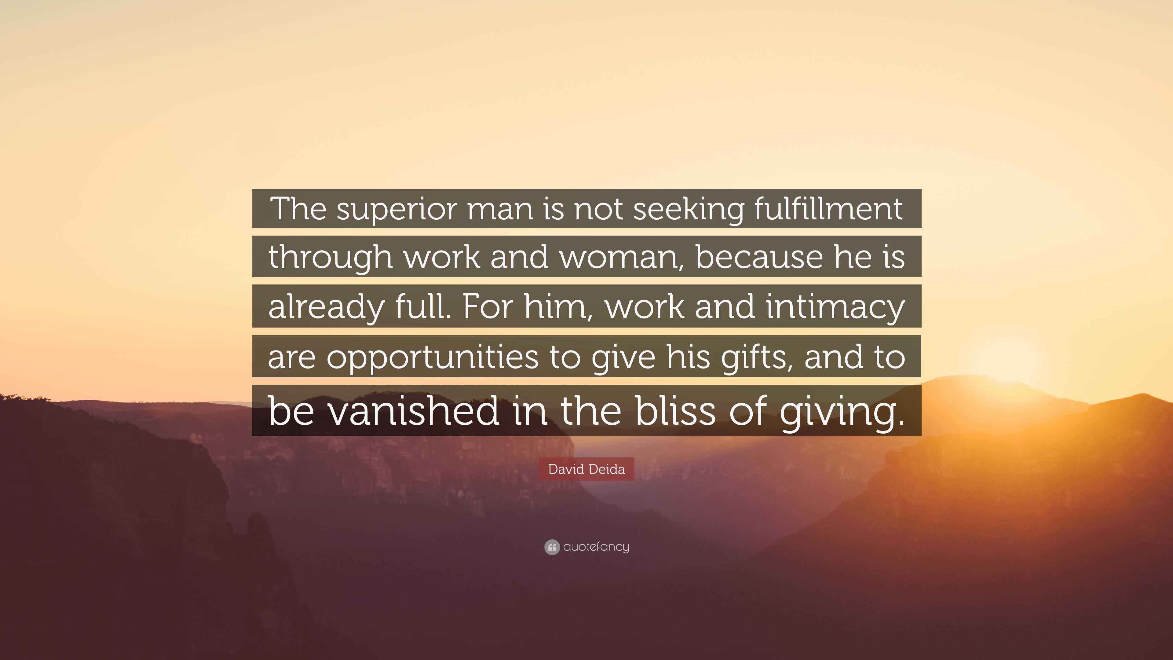 David Deida Quote: “The superior man is not seeking fulfillment through ...