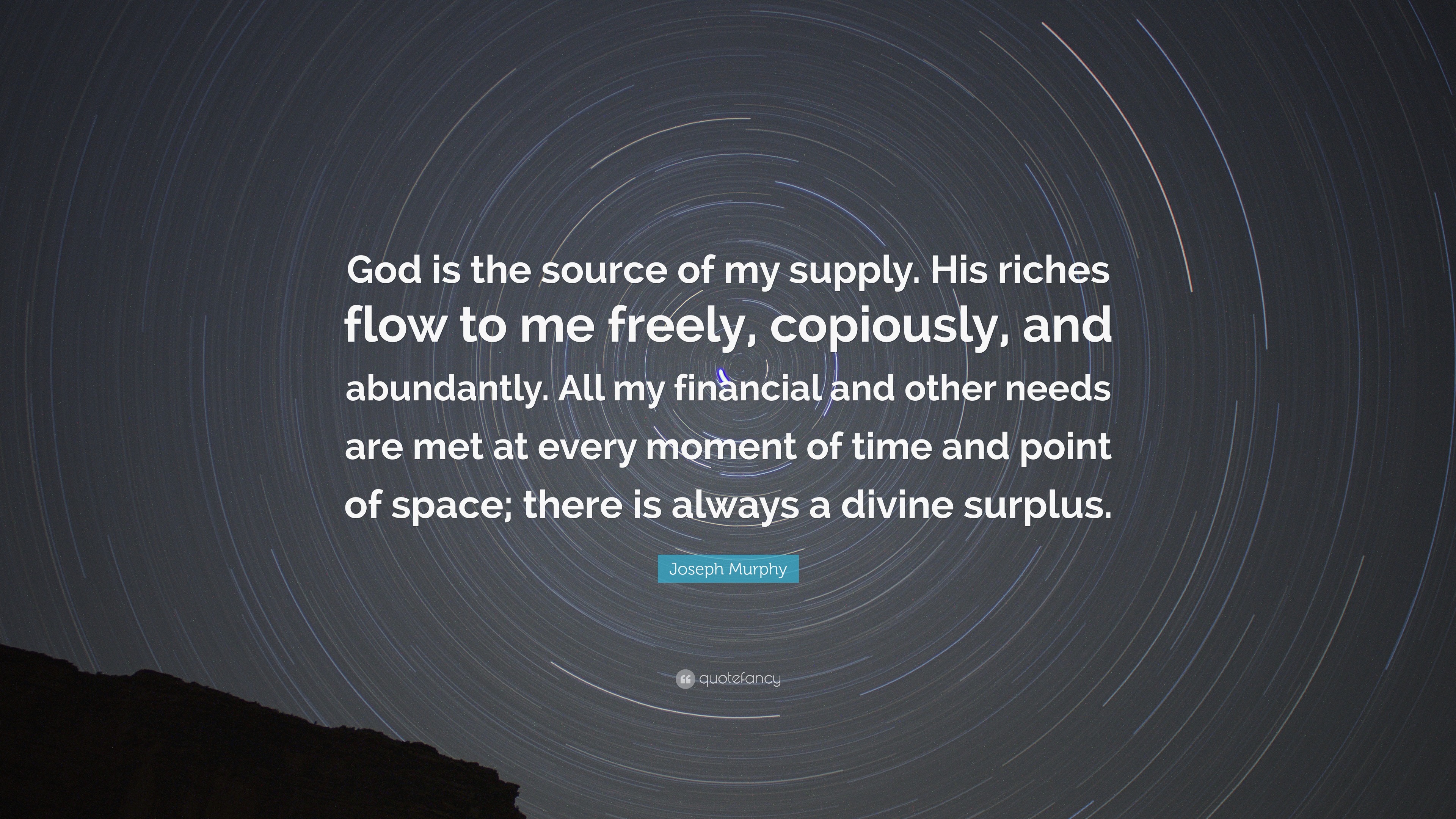 Joseph Murphy Quote: “God is the source of my supply. His riches flow ...
