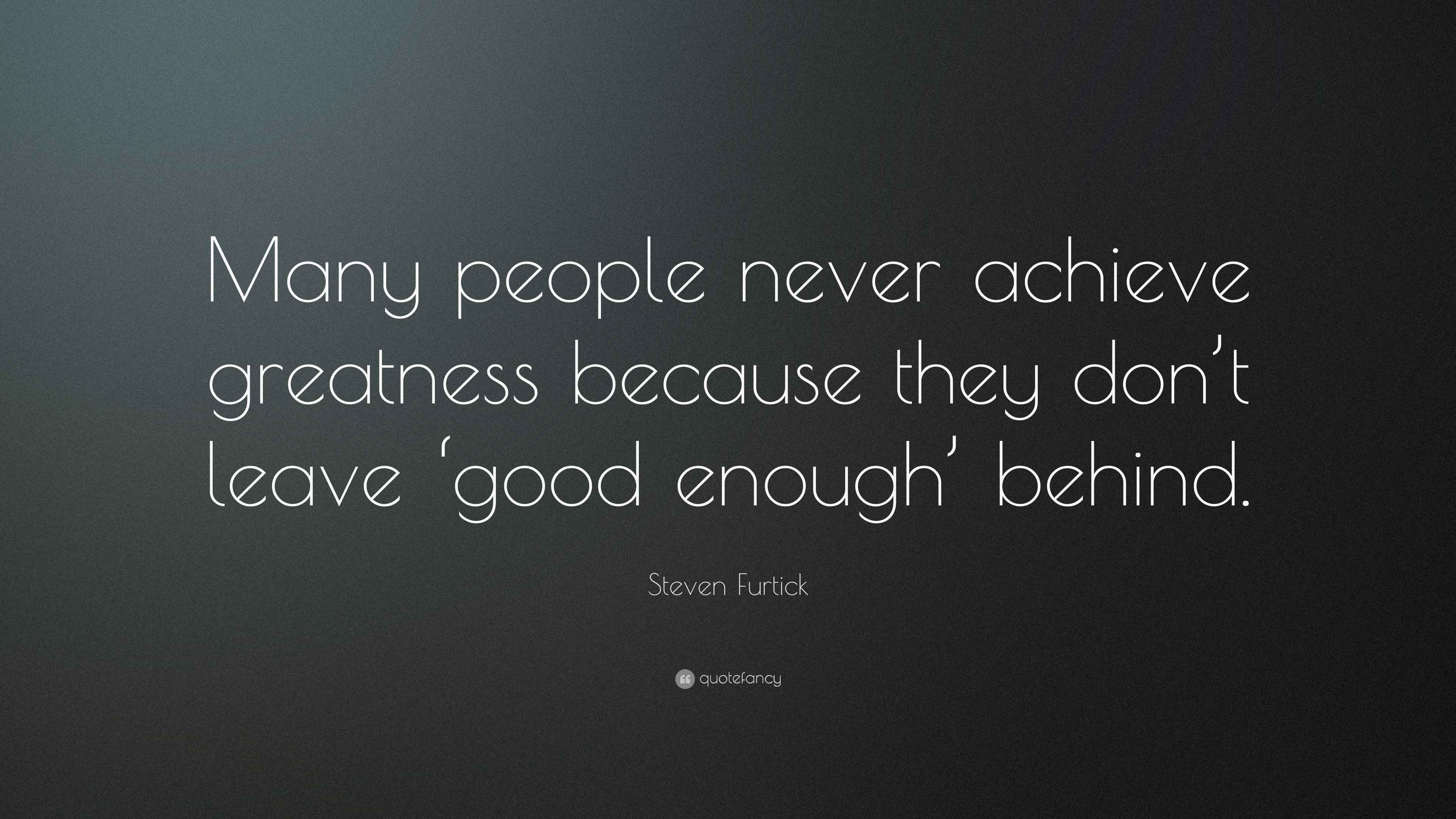Steven Furtick Quote: “Many people never achieve greatness because they ...