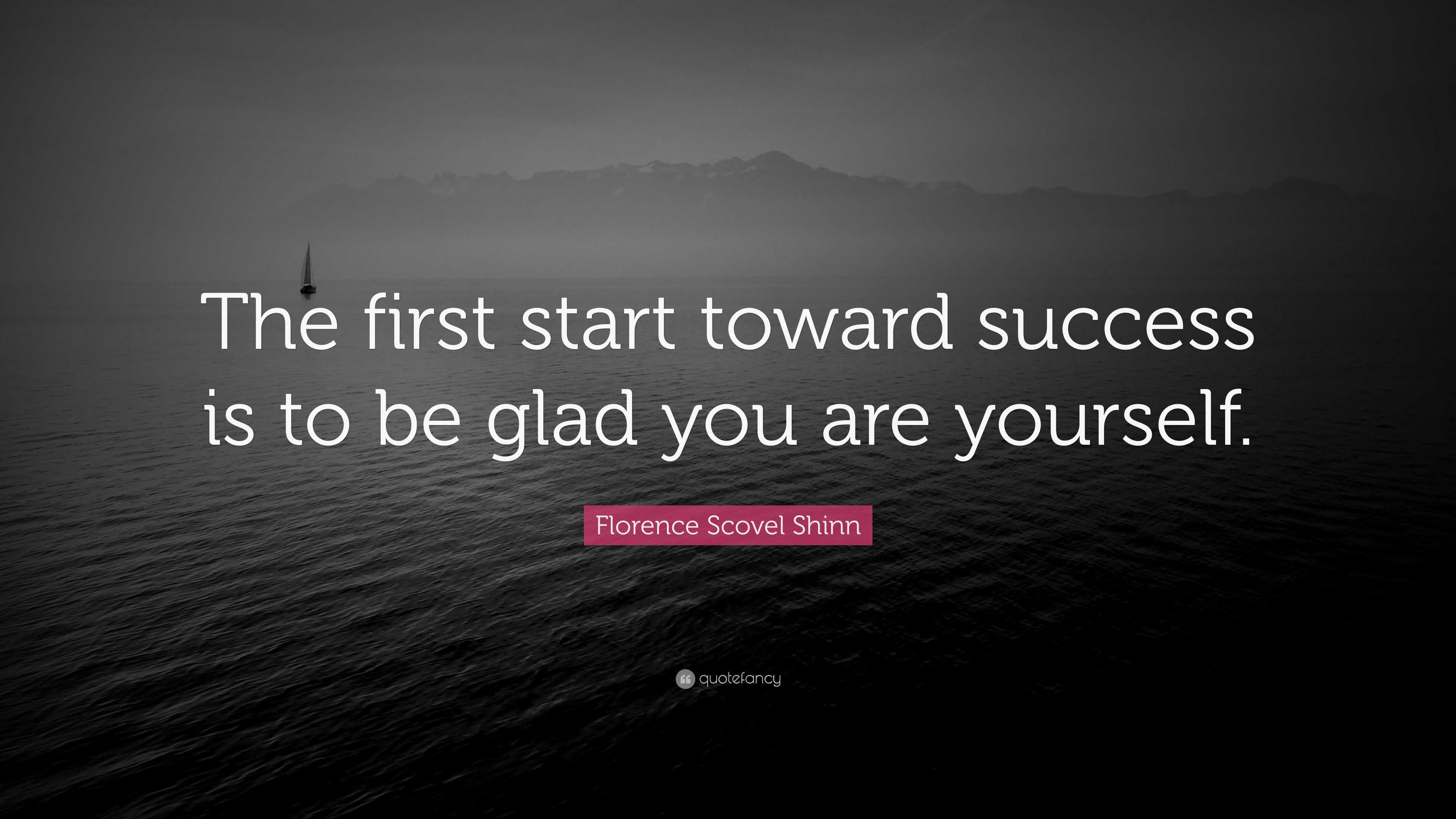 Florence Scovel Shinn Quote: “The first start toward success is to be ...