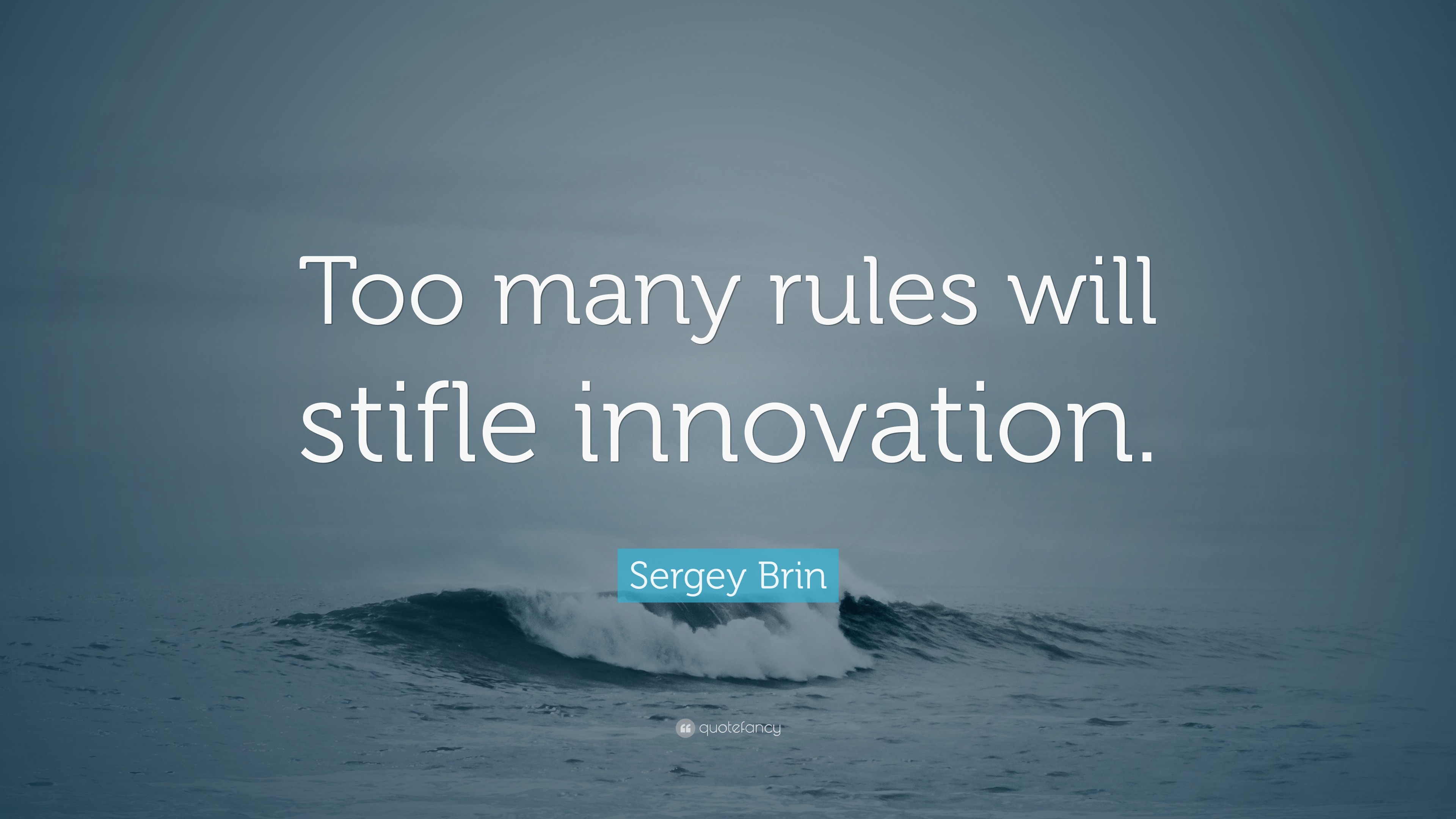 Sergey Brin Quote: “Too many rules will stifle innovation.”