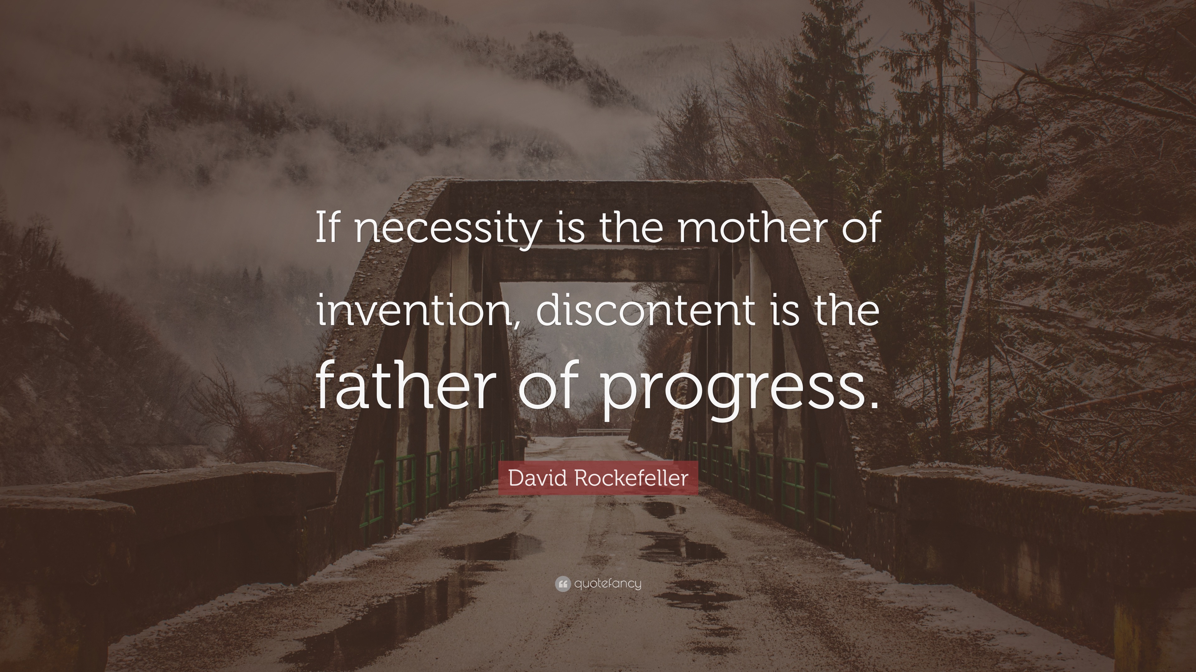 David Rockefeller Quote: “If necessity is the mother of invention ...