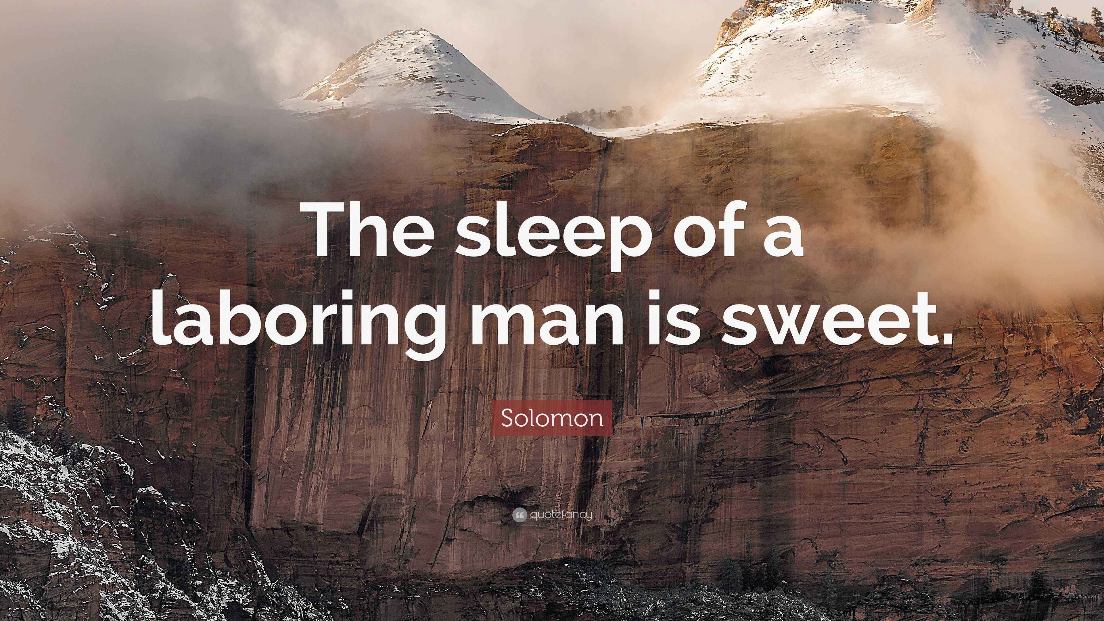 Solomon Quote: “The sleep of a laboring man is sweet.”