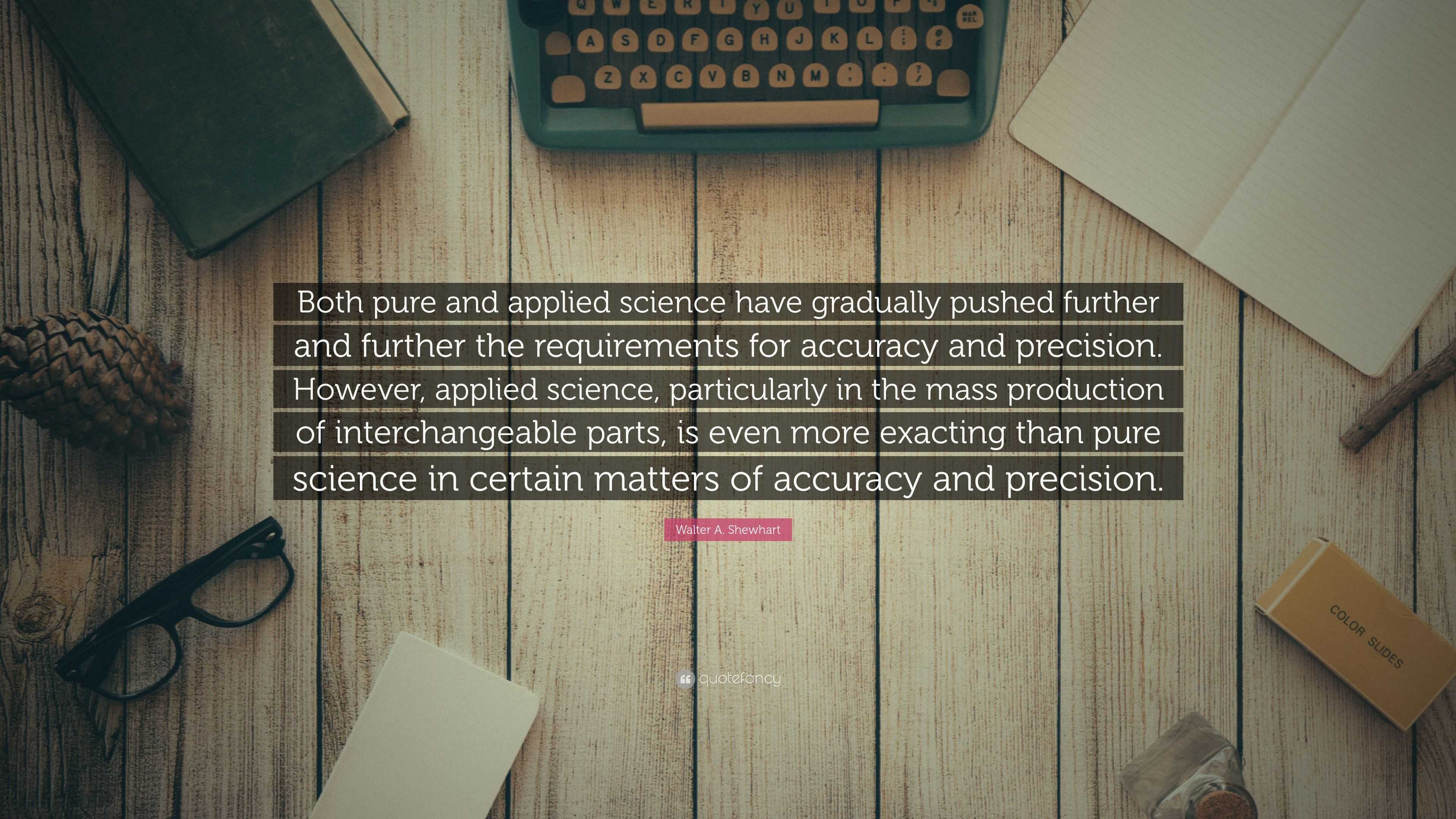Walter A. Shewhart Quote: “Both pure and applied science have gradually ...