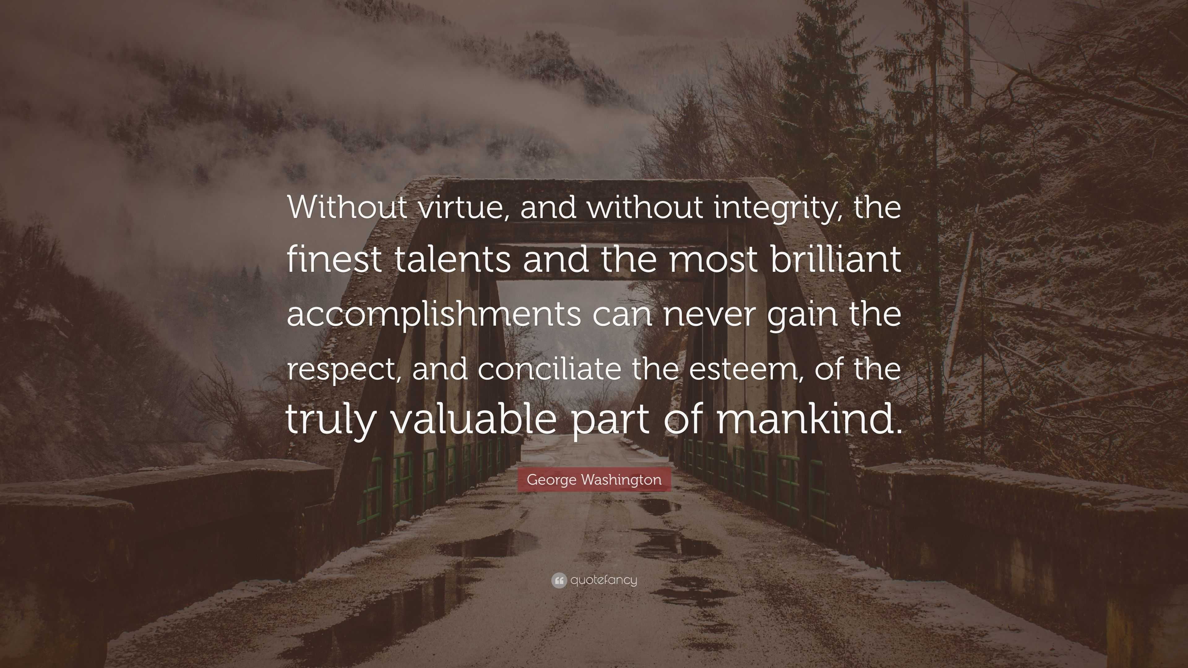George Washington Quote: “Without virtue, and without integrity, the ...