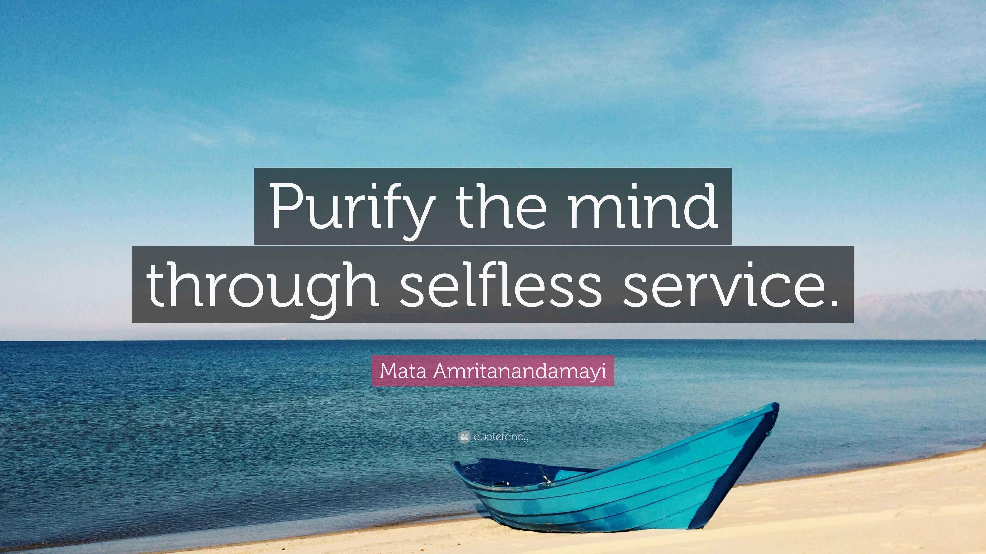 Mata Amritanandamayi Quote: “Purify the mind through selfless service.”