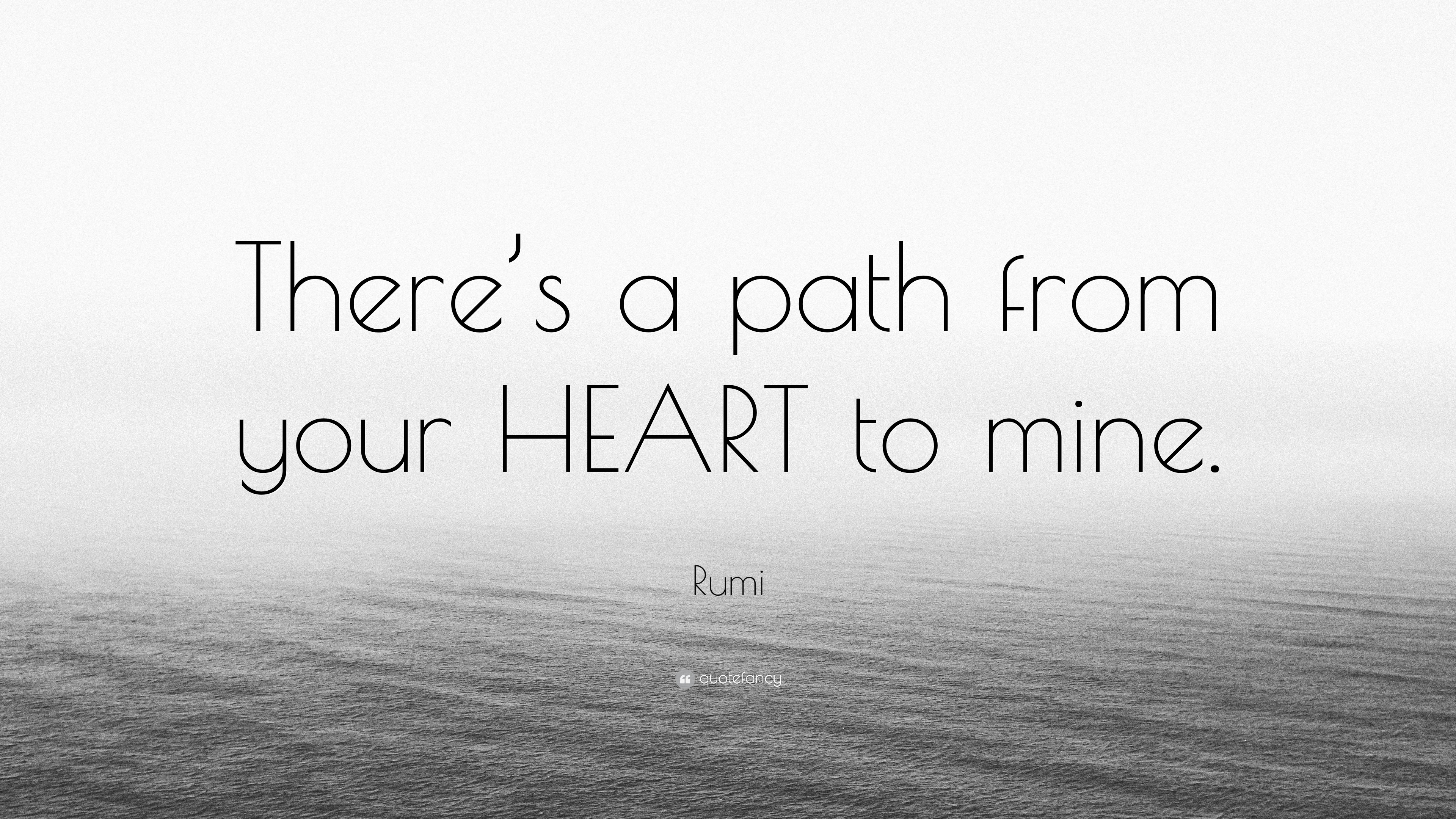 Rumi Quote: “There’s a path from your HEART to mine.”