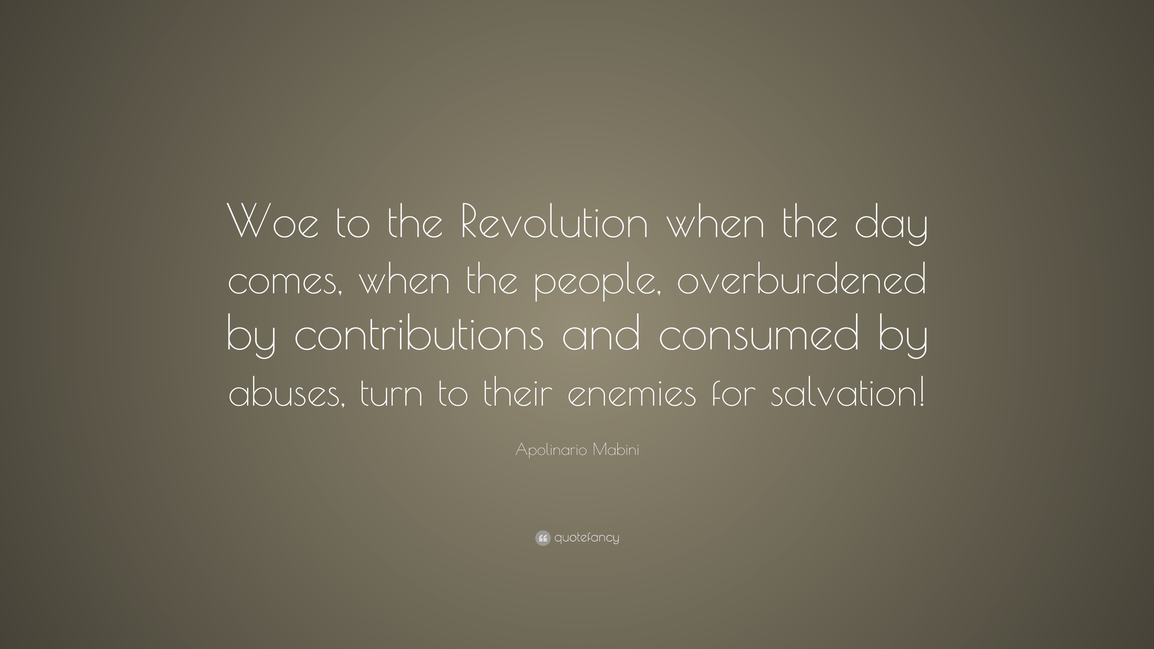 Apolinario Mabini Quote: “Woe to the Revolution when the day comes ...
