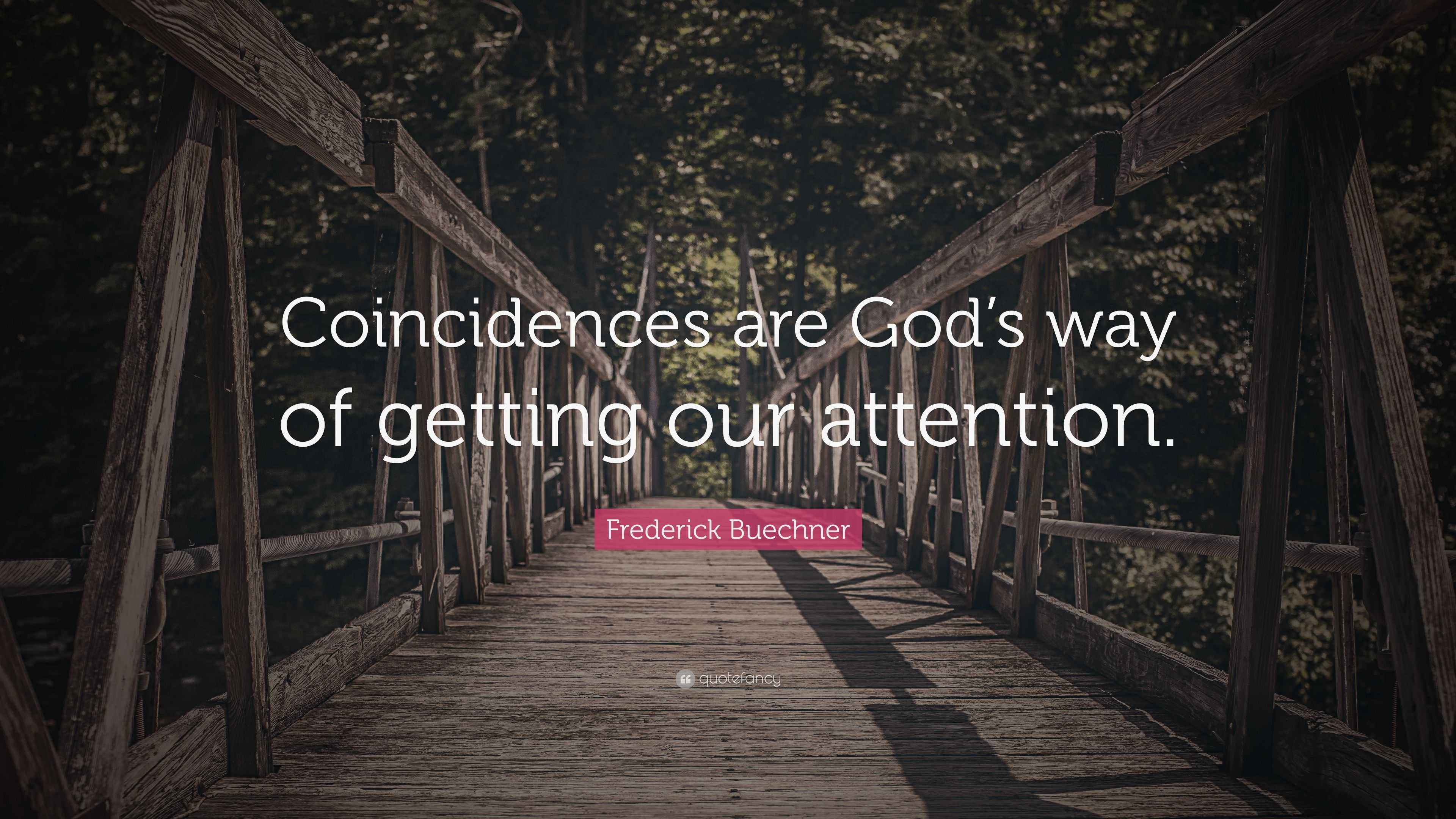Frederick Buechner Quote: “Coincidences are God’s way of getting our ...