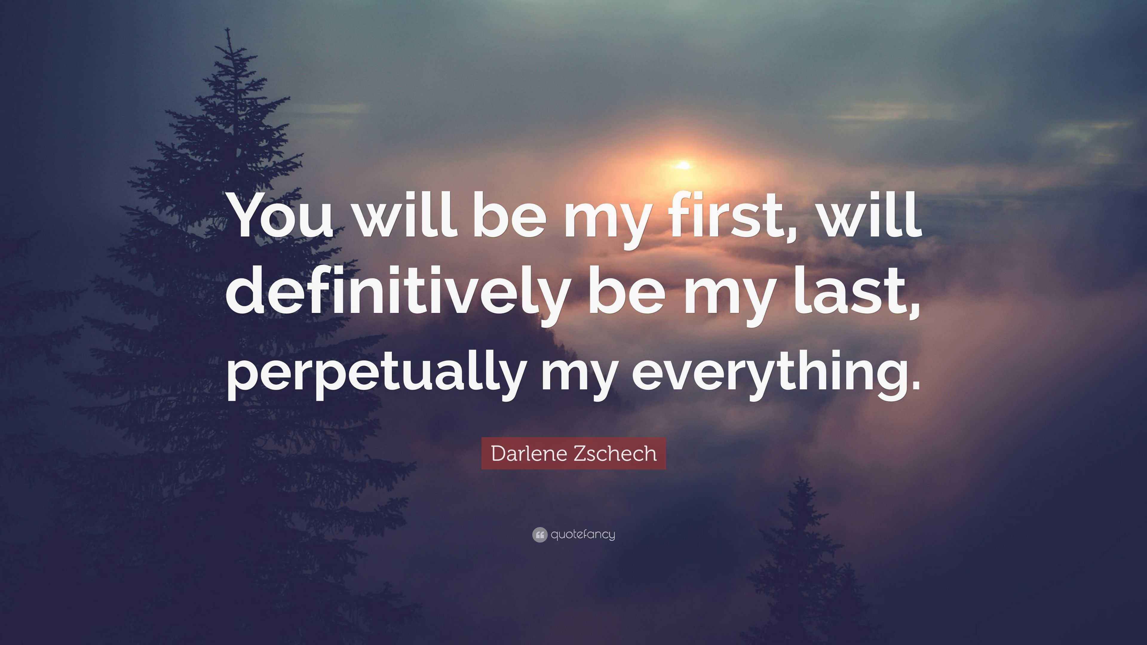 Darlene Zschech Quote: “You will be my first, will definitively be my ...