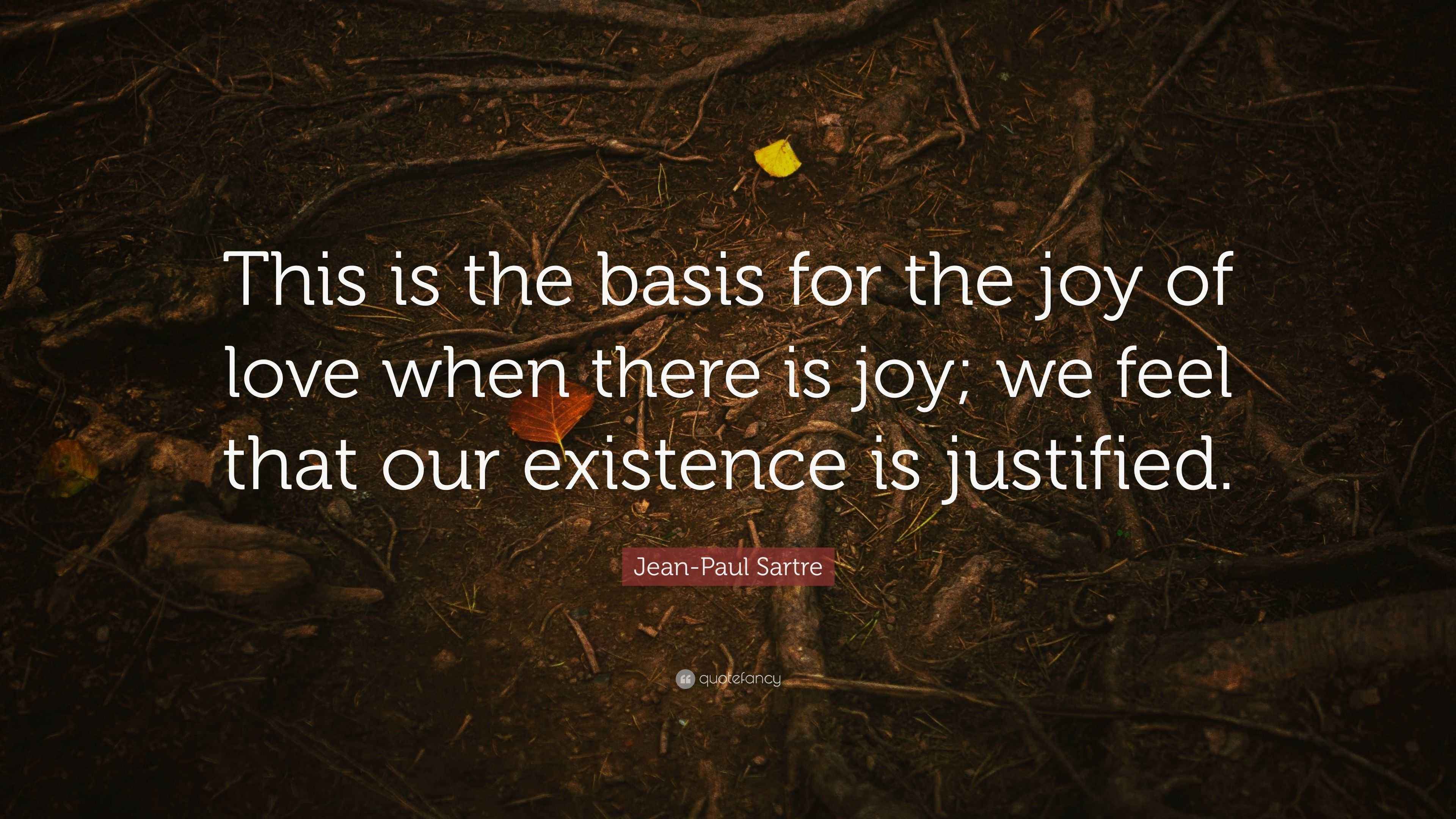 Jean-Paul Sartre Quote: “This is the basis for the joy of love when ...