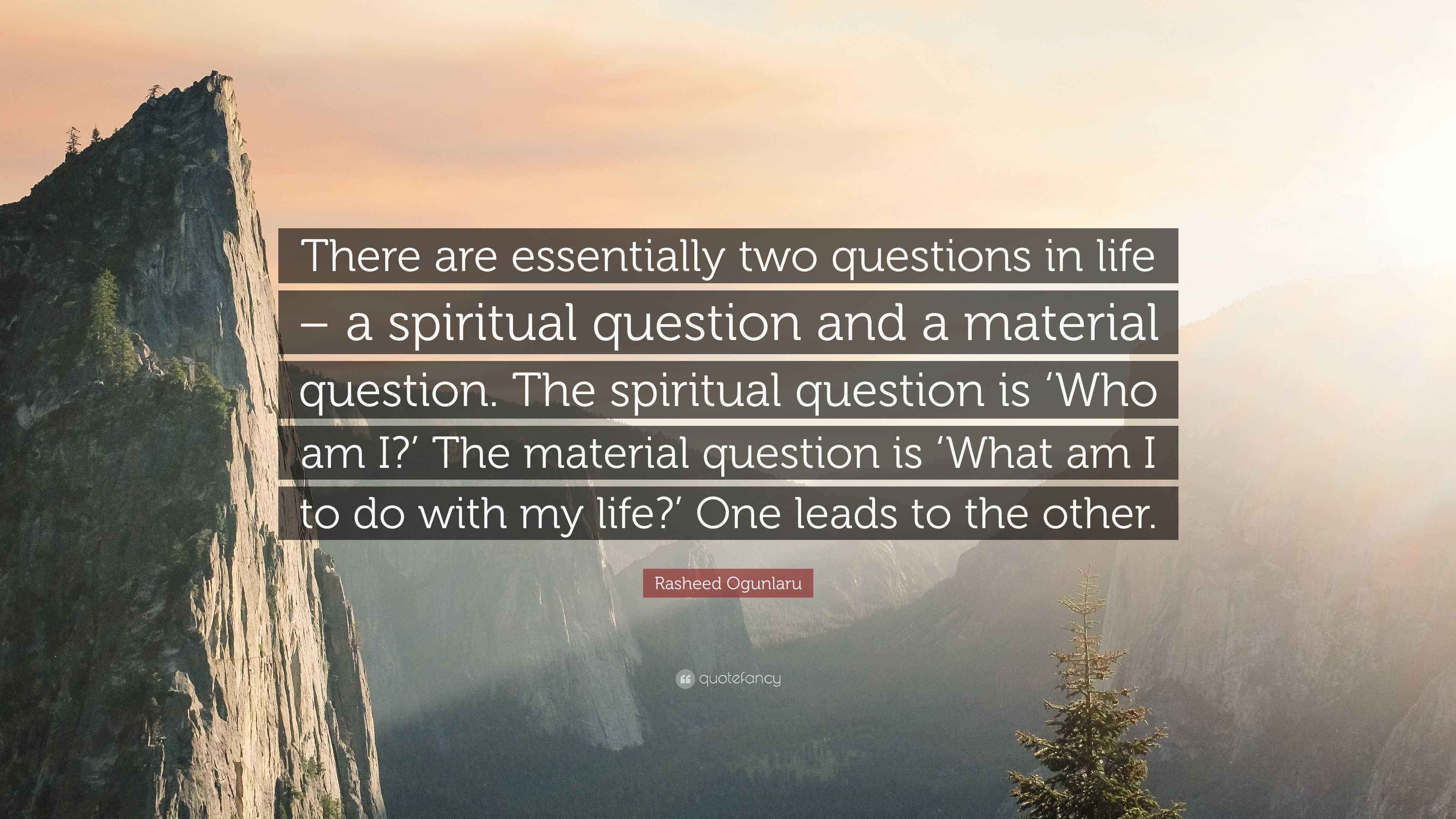 Rasheed Ogunlaru Quote: “There are essentially two questions in life ...