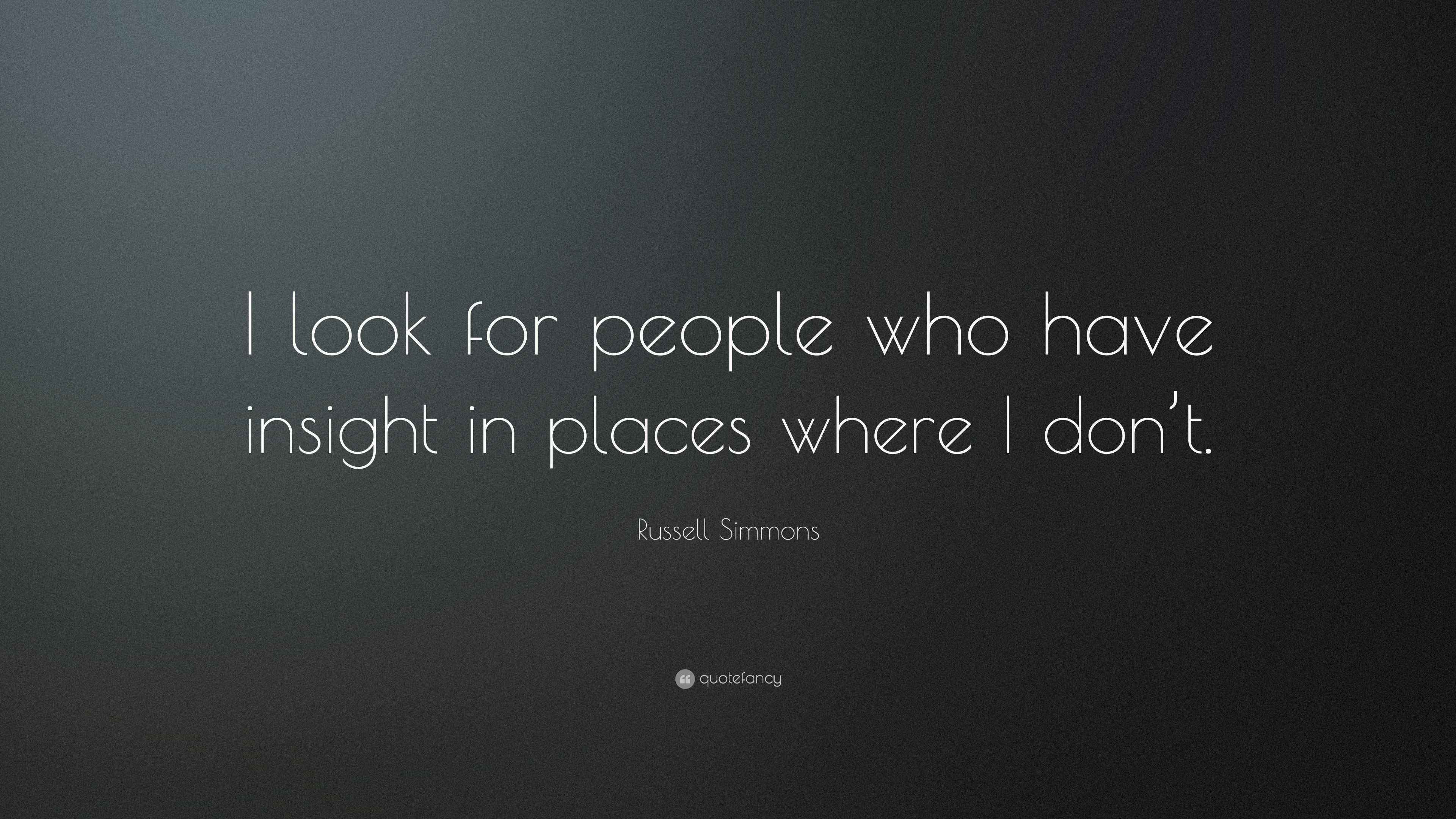 Russell Simmons Quote: “I look for people who have insight in places ...