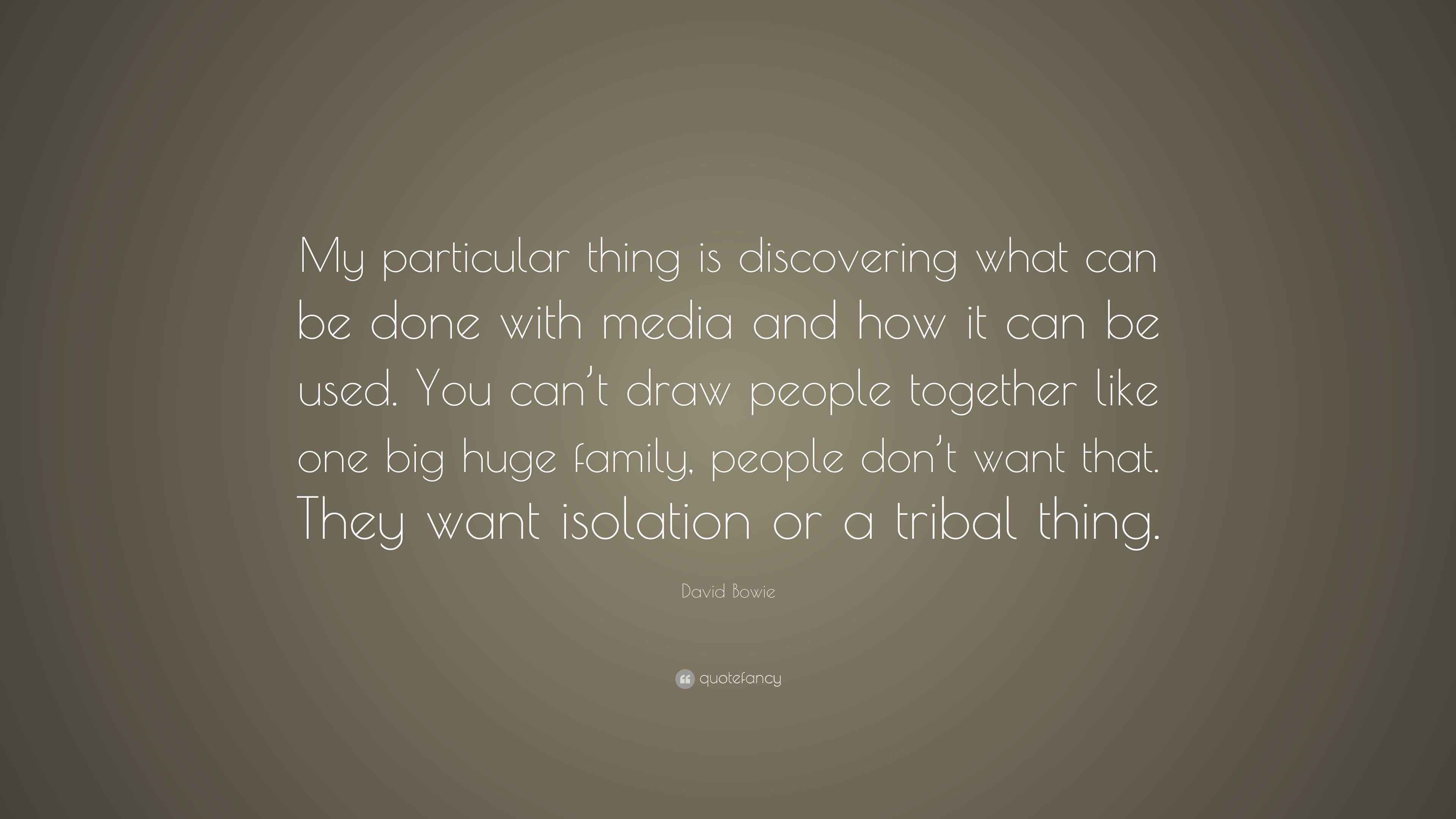 David Bowie Quote: “My particular thing is discovering what can be done ...