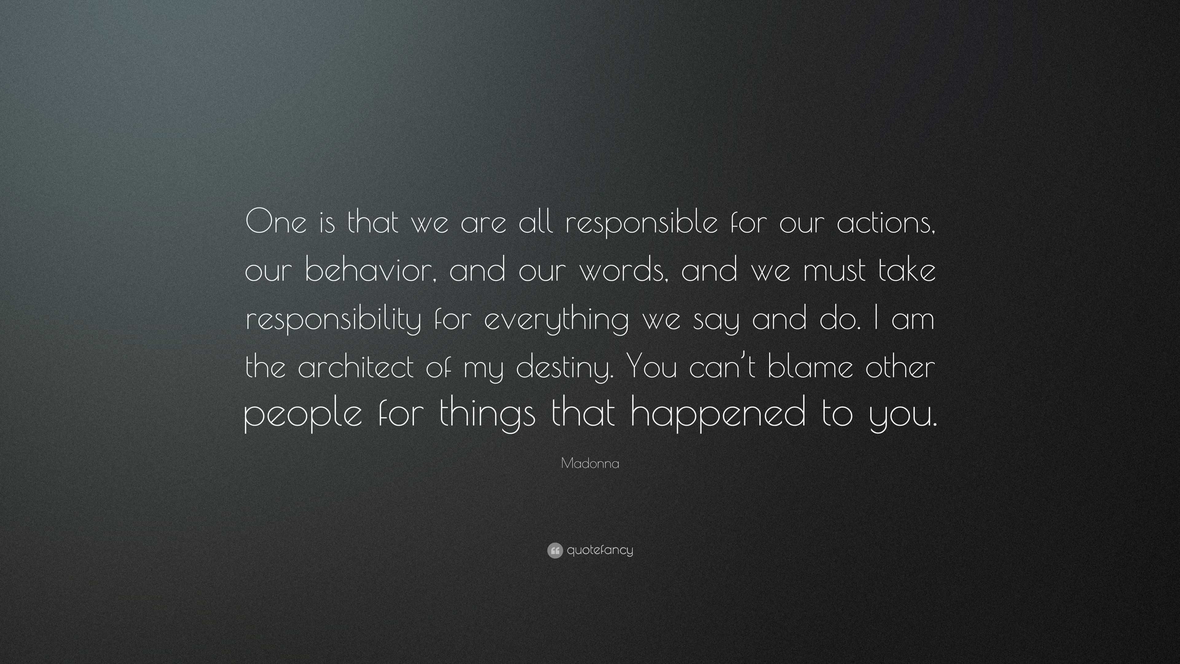 Madonna Quote: “One is that we are all responsible for our actions, our ...