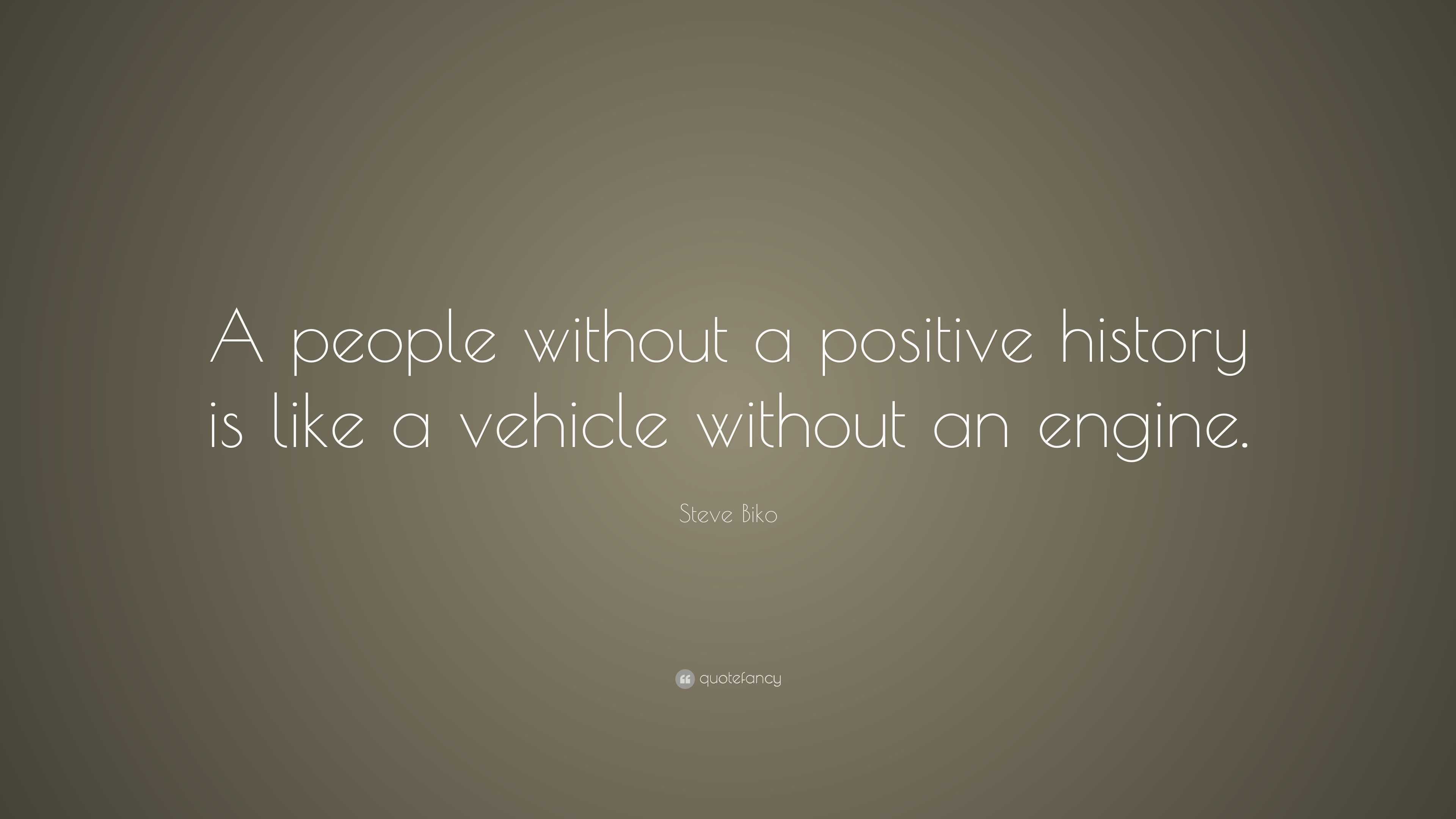 Steve Biko Quote: “A people without a positive history is like a ...