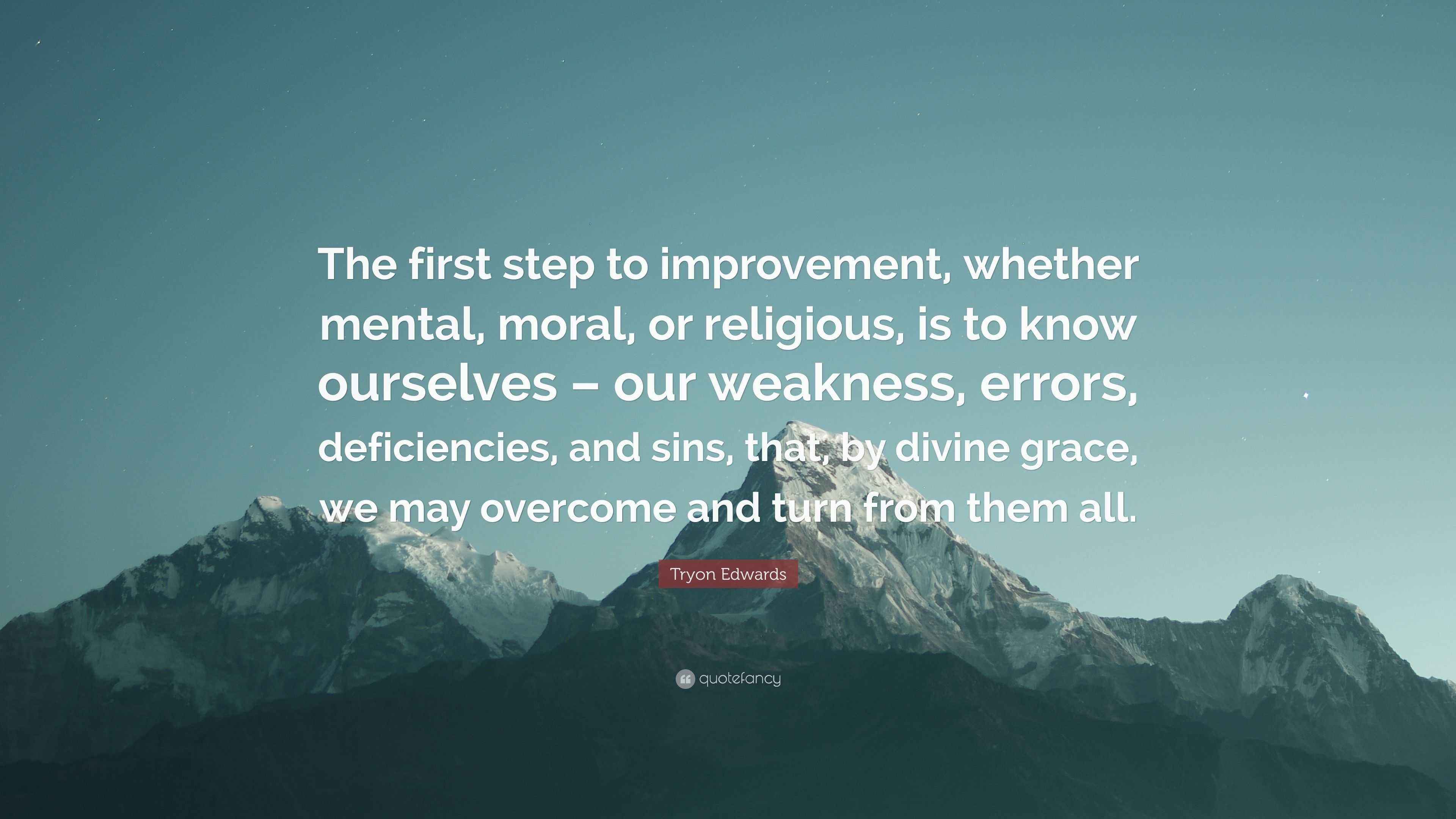 Tryon Edwards Quote: “The first step to improvement, whether mental ...