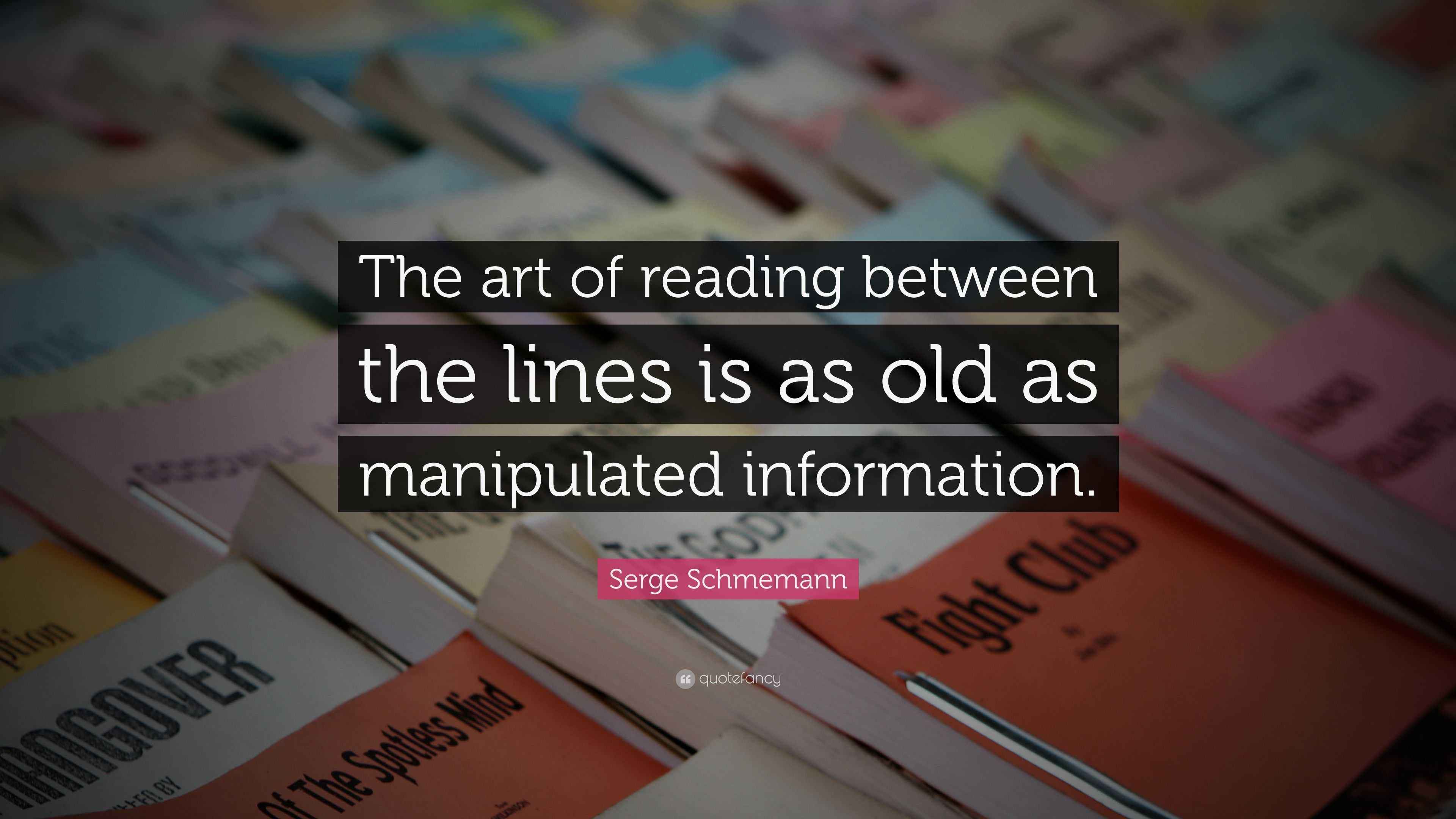 Serge Schmemann Quote: “The art of reading between the lines is as old ...