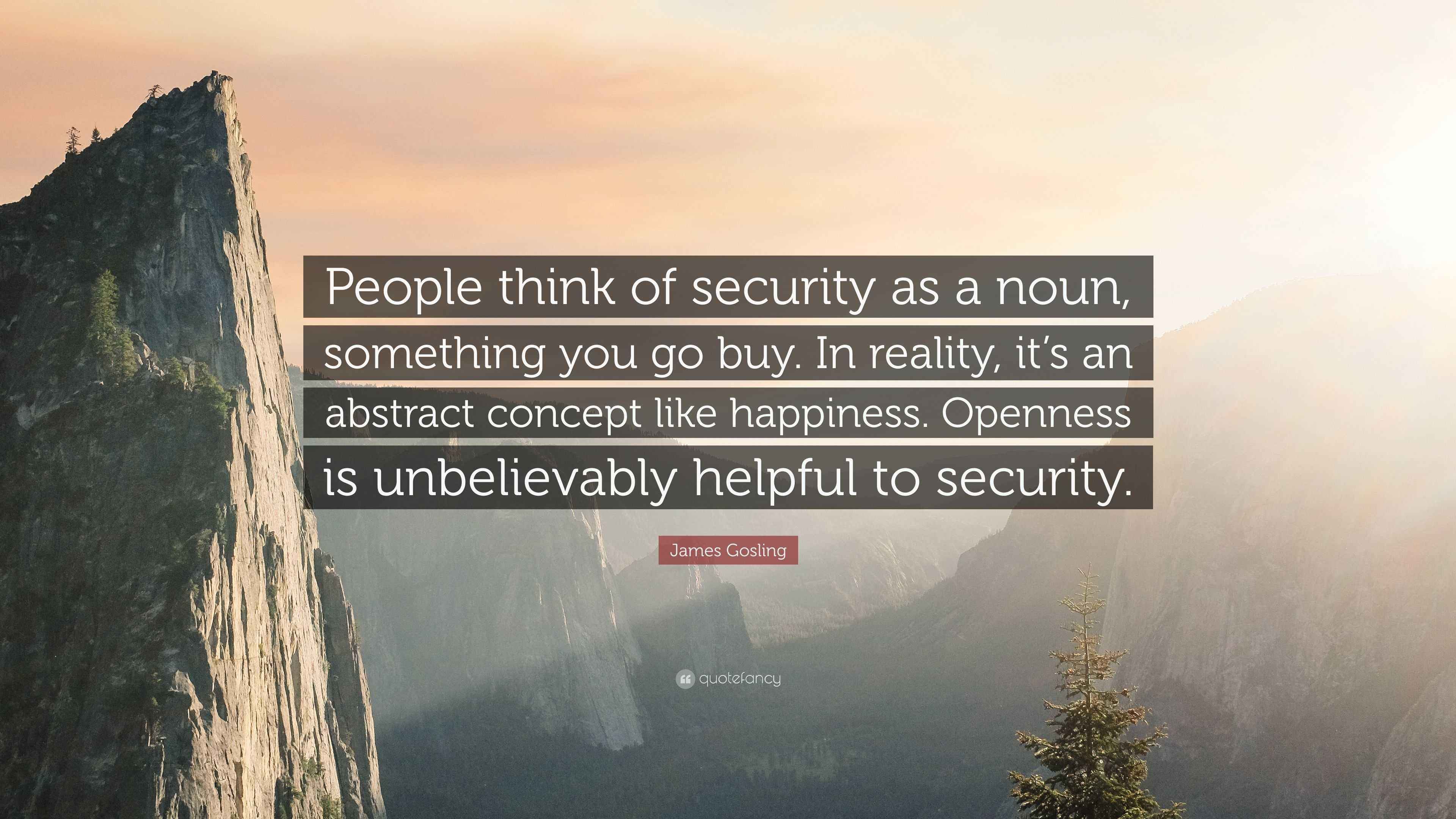 James Gosling Quote: “People think of security as a noun, something you ...