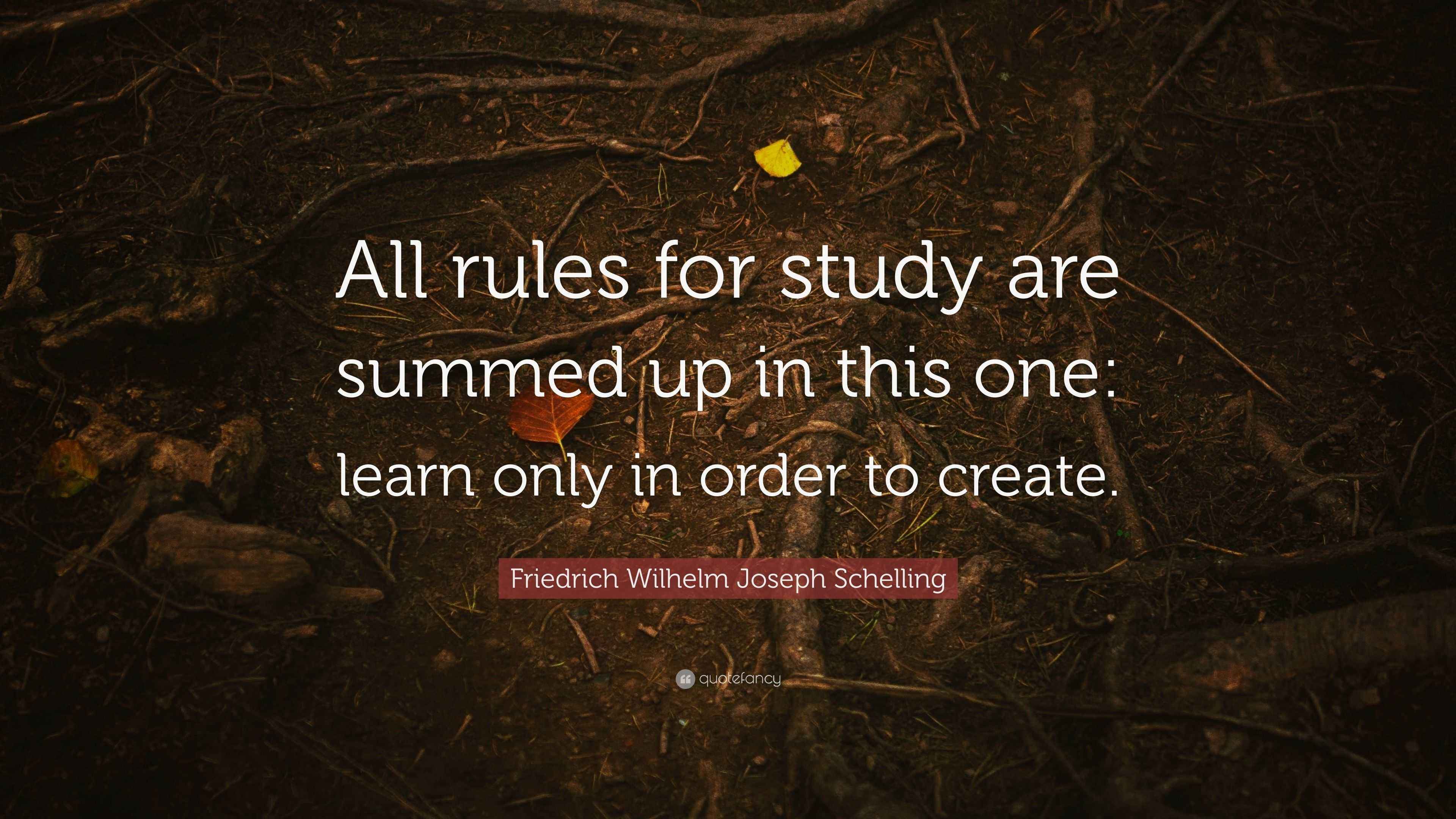 Friedrich Wilhelm Joseph Schelling Quote: “All rules for study are ...