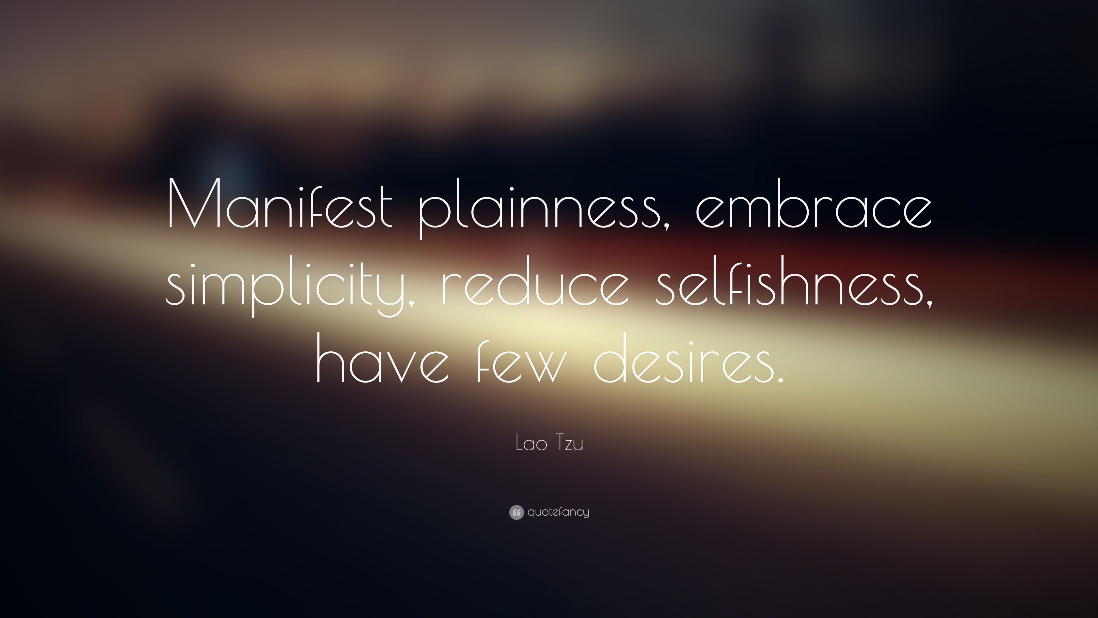 Lao Tzu Quote: “Manifest plainness, embrace simplicity, reduce ...