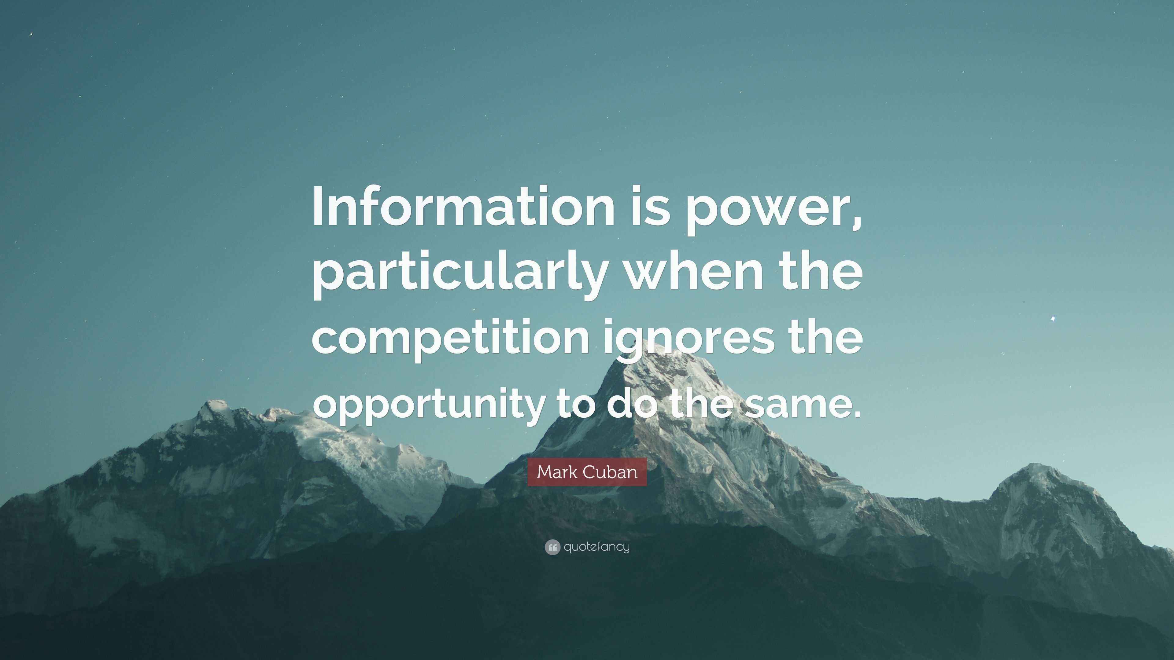 Mark Cuban Quote: “Information is power, particularly when the ...