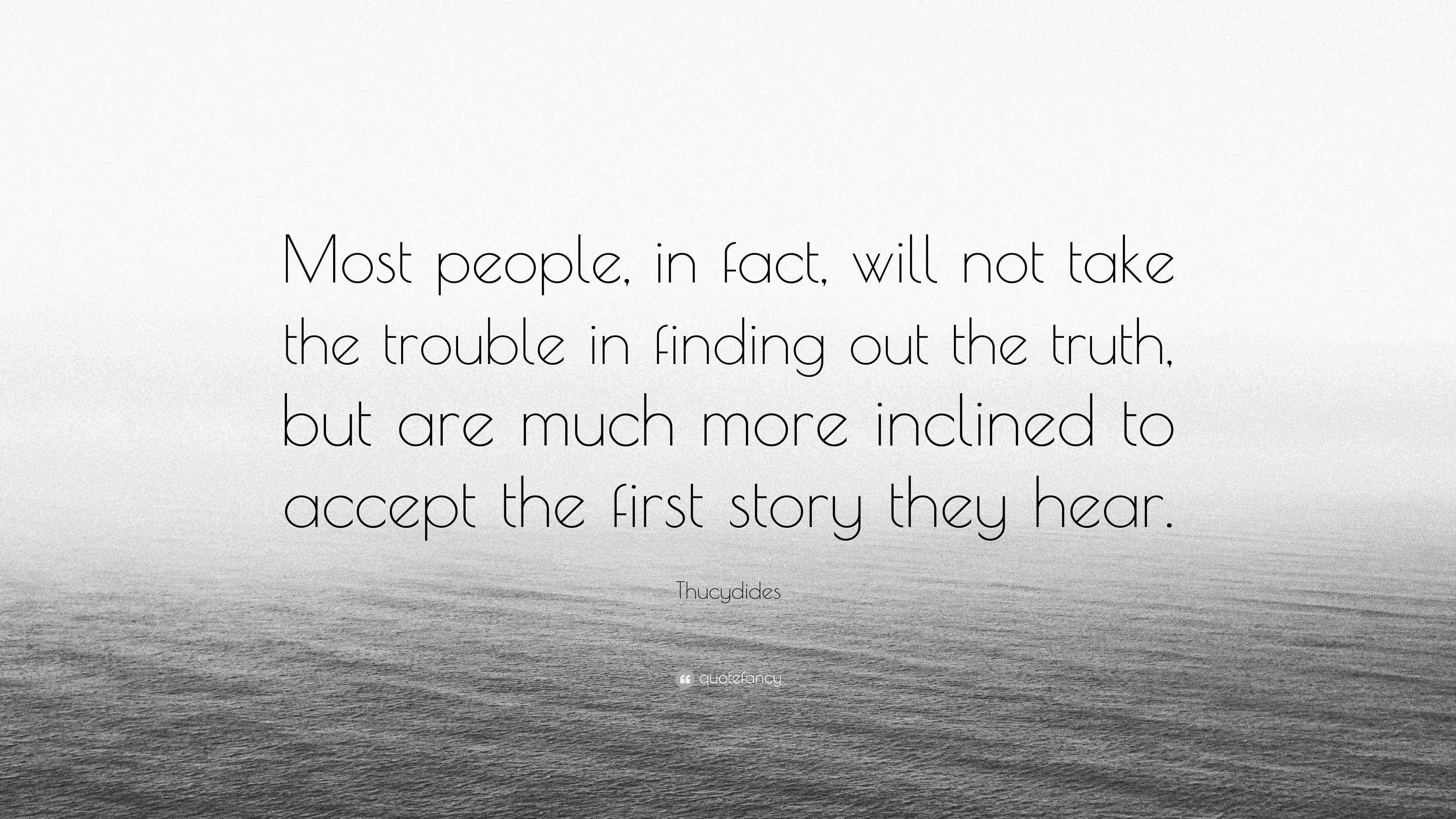 Thucydides Quote: “Most people, in fact, will not take the trouble in ...