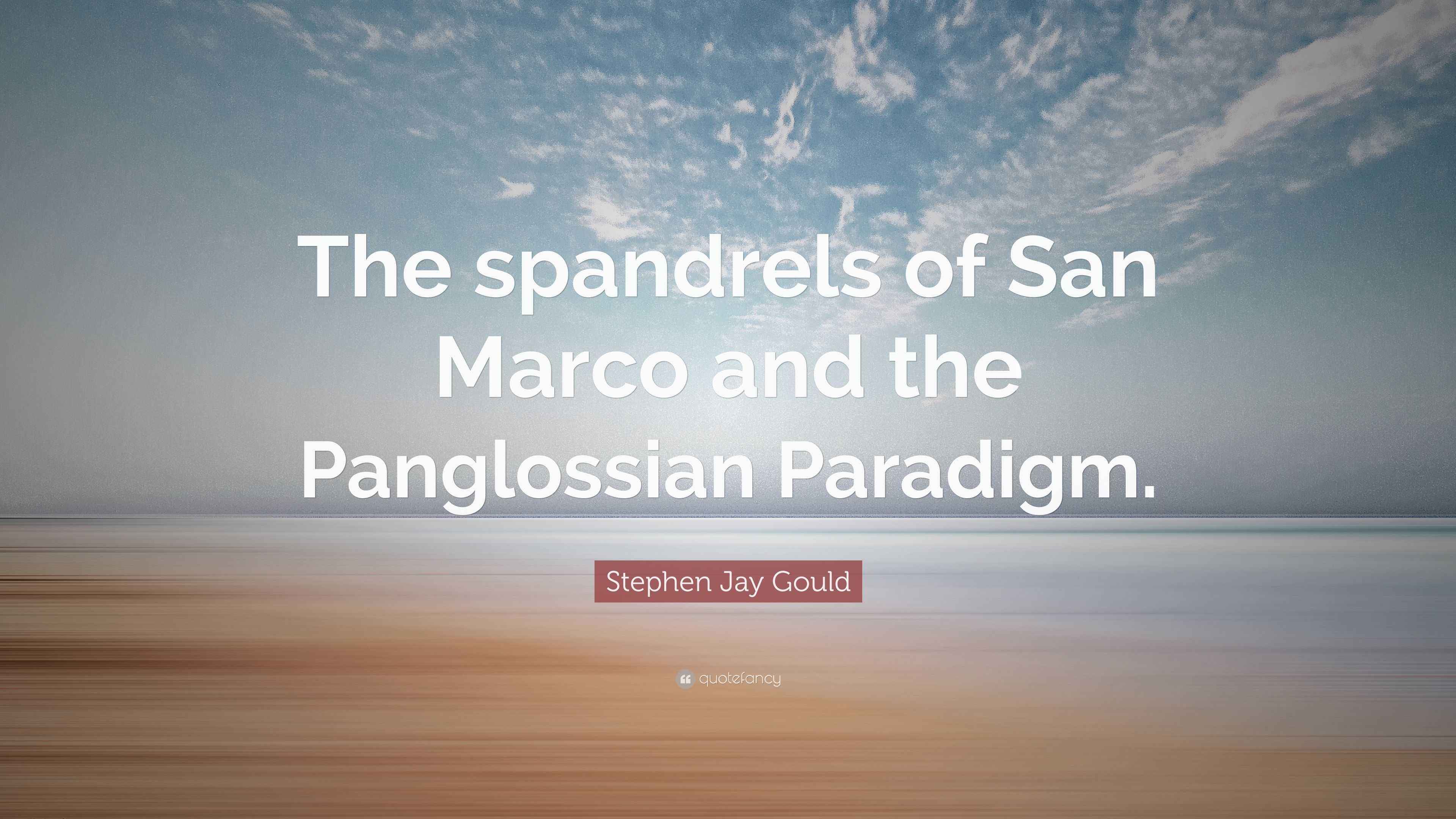 Stephen Jay Gould Quote: “The spandrels of San Marco and the ...