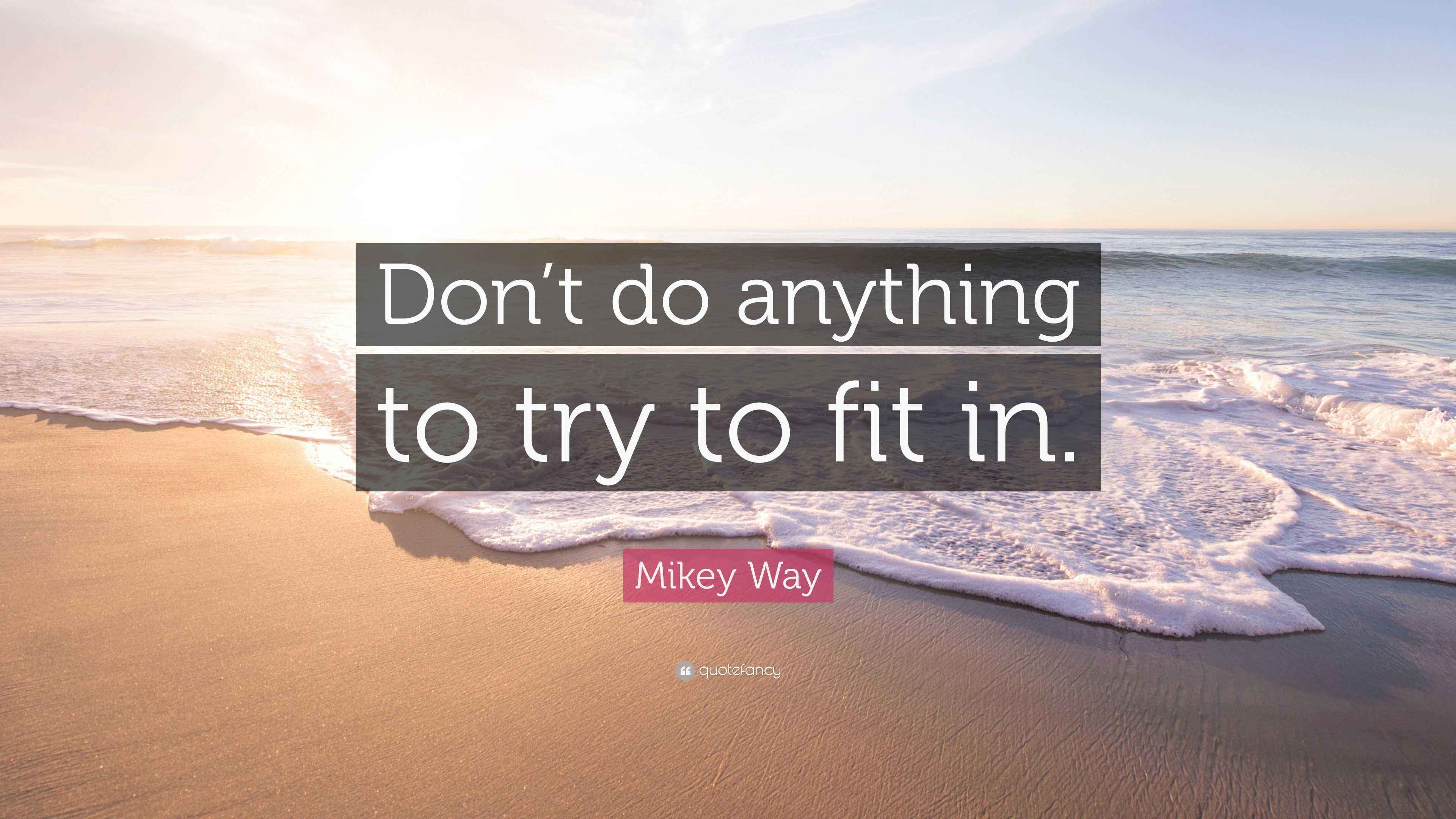 Mikey Way Quote: “Don’t do anything to try to fit in.”