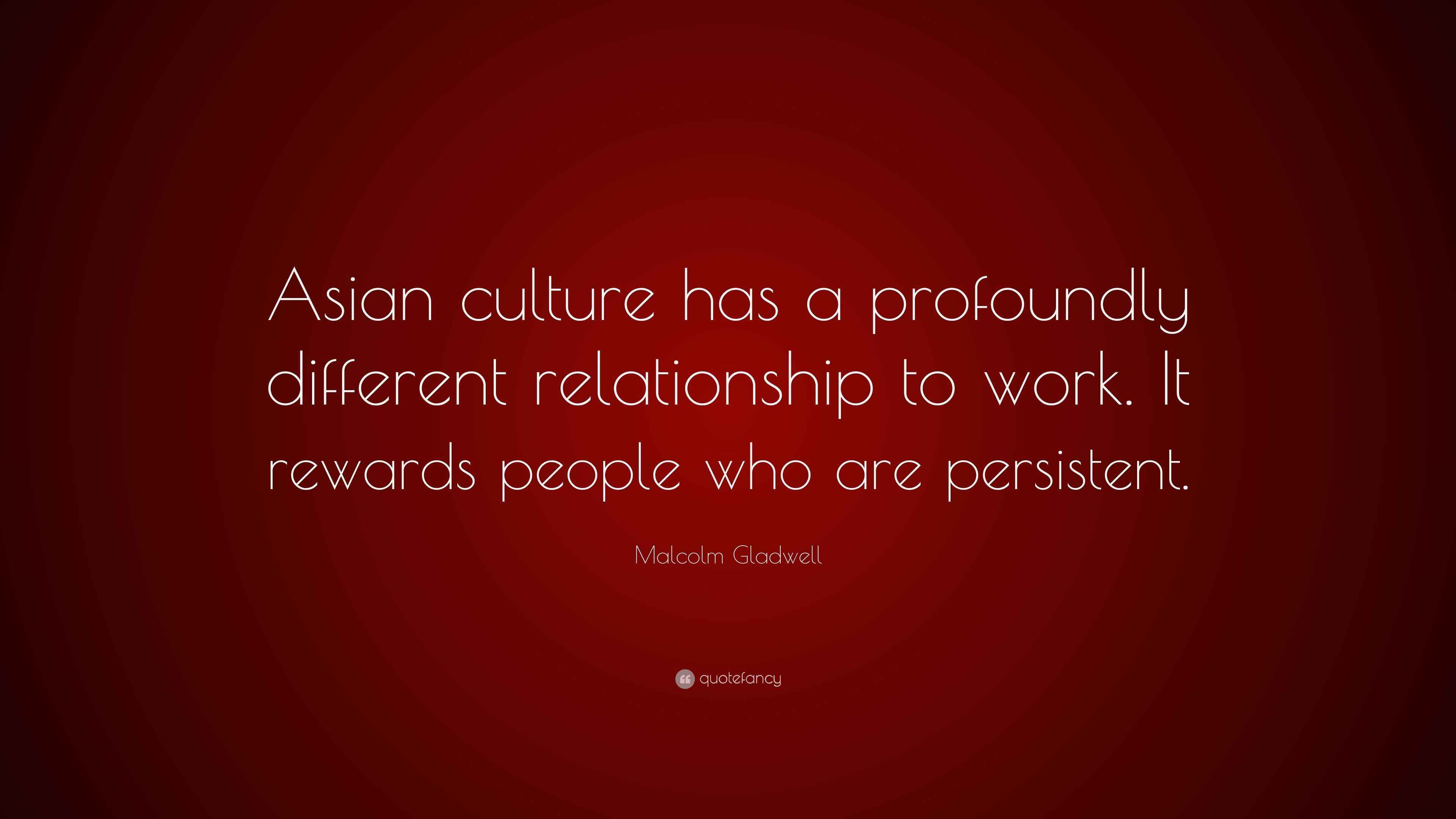 Malcolm Gladwell Quote: “Asian culture has a profoundly different ...
