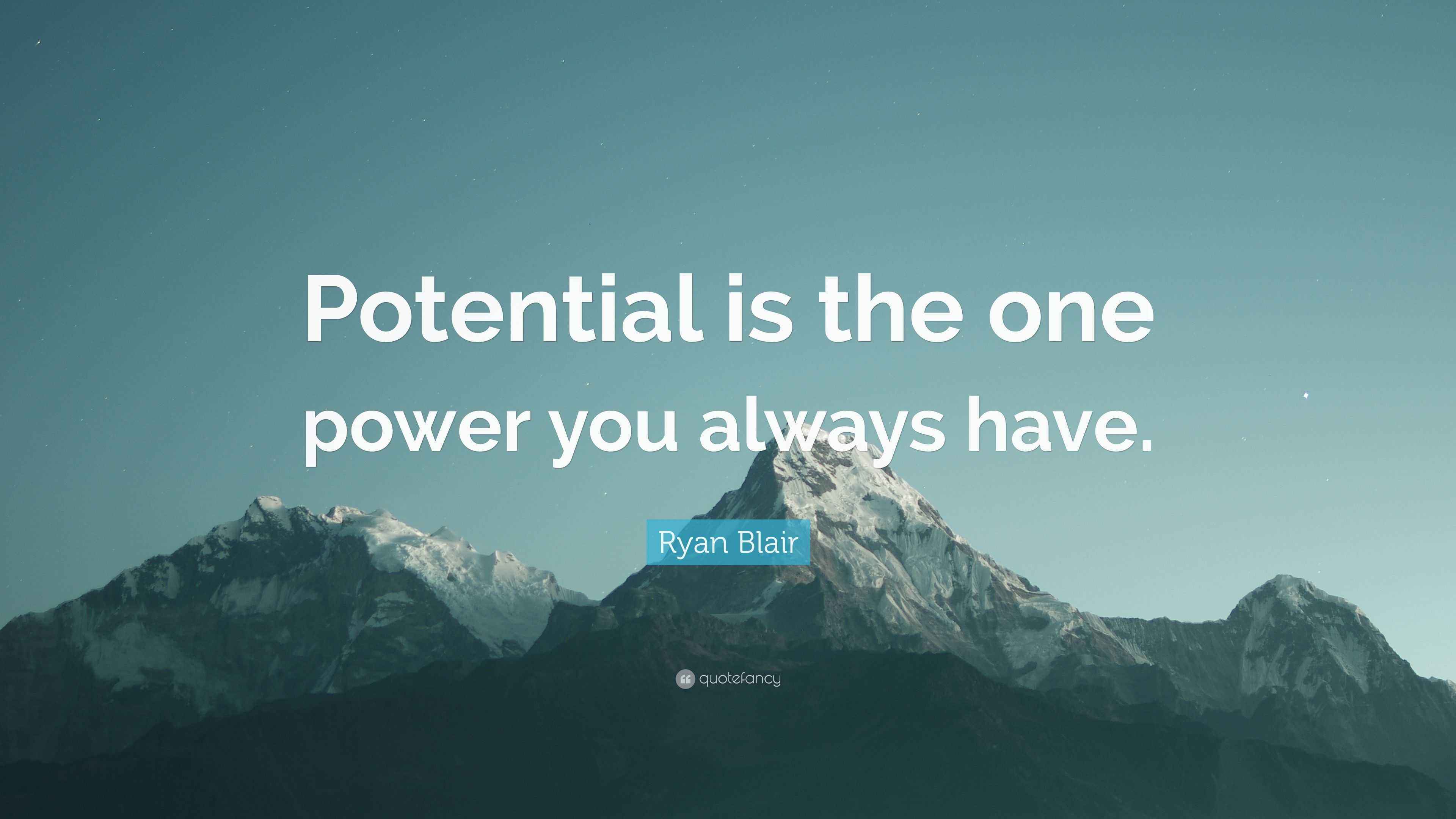 Ryan Blair Quote: “Potential is the one power you always have.”