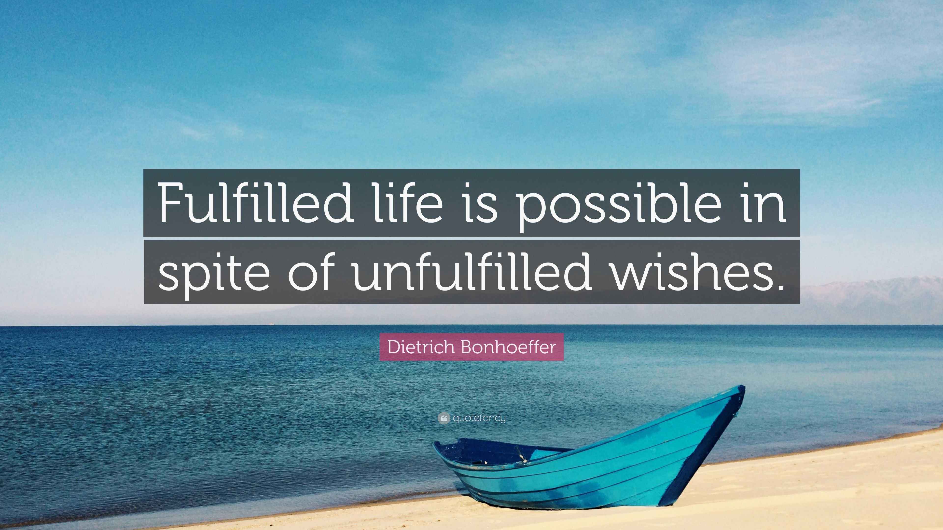 Dietrich Bonhoeffer Quote: “Fulfilled life is possible in spite of ...